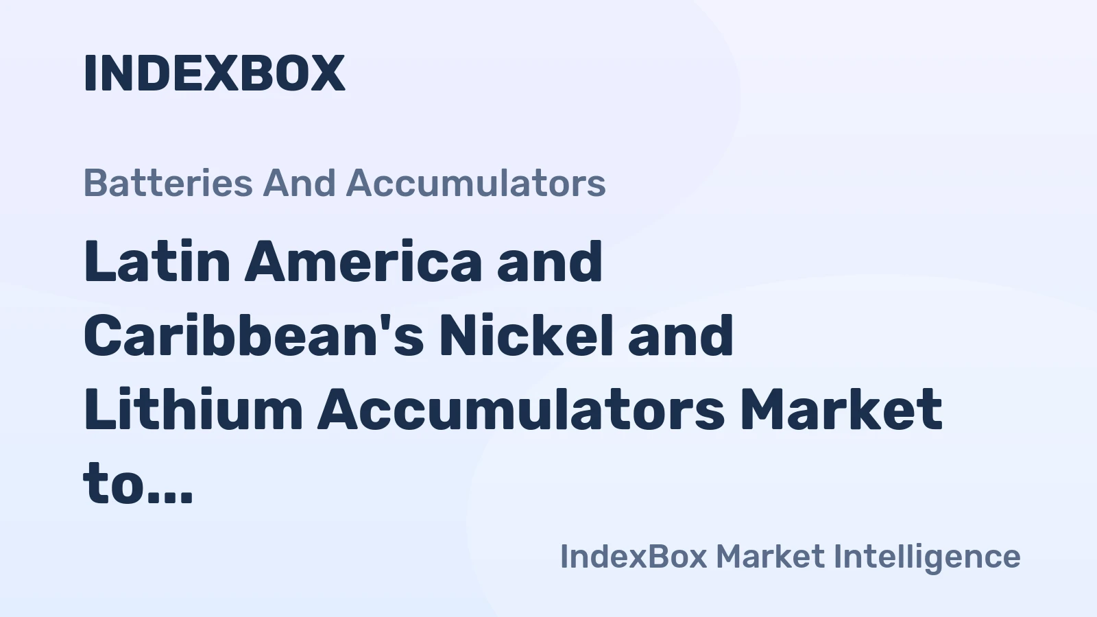 Latin America and Caribbean's Nickel and Lithium Accumulators Market to Reach $22.5B by 2035 on Steady CAGR of +2.5%
