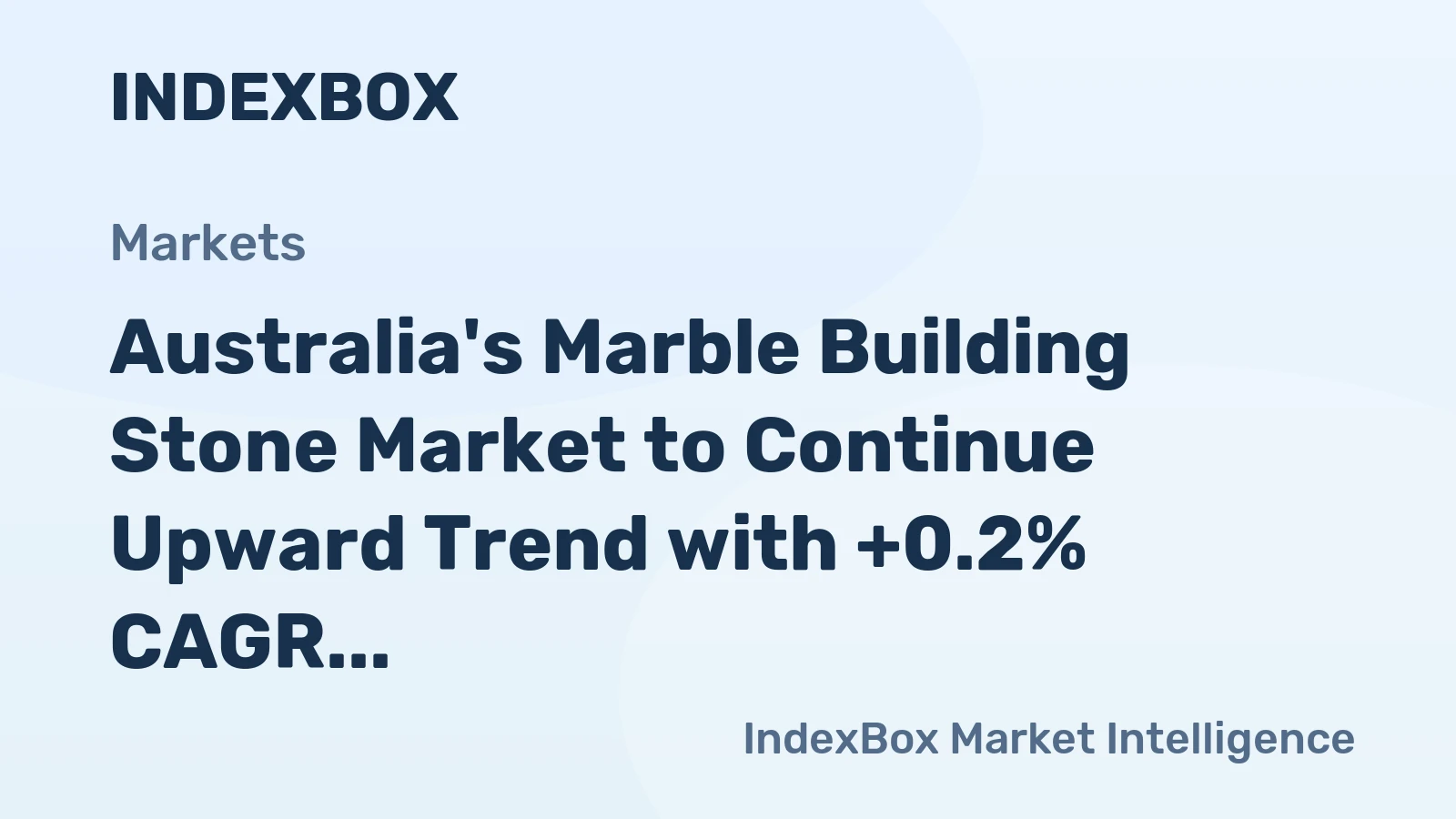 Australia's Marble Building Stone Market to Continue Upward Trend with +0.2% CAGR