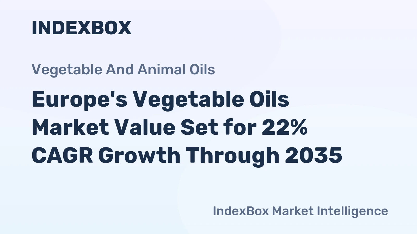 Europe's Vegetable Oils Market Value Set for 22% CAGR Growth Through 2035