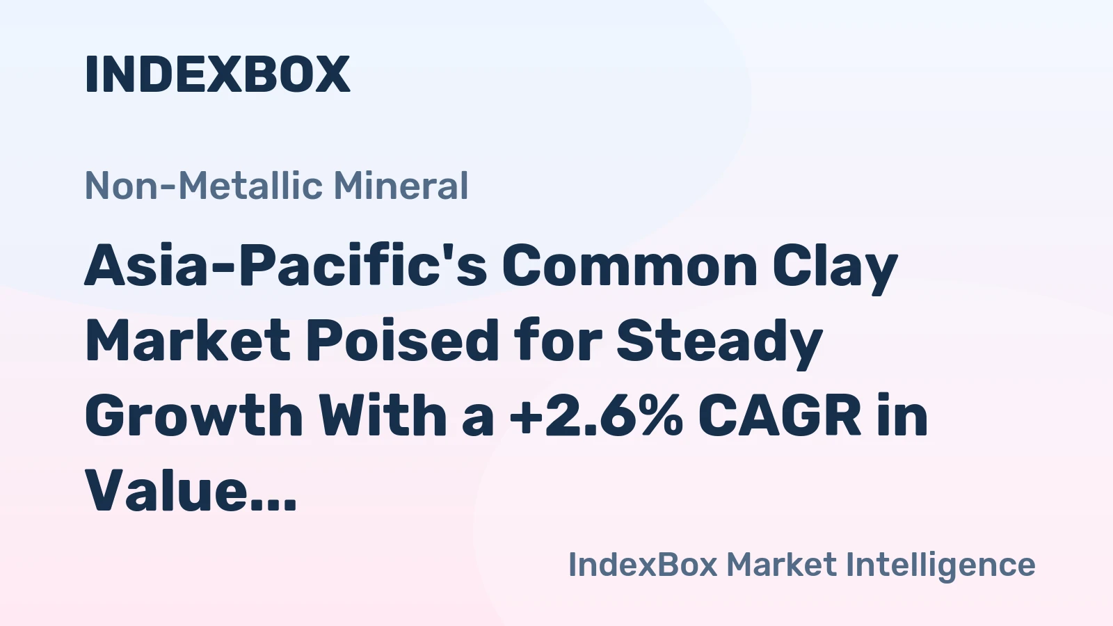 Asia-Pacific's Common Clay Market Poised for Steady Growth With a +2.6% CAGR in Value Through 2035