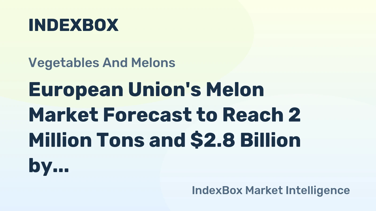 European Union's Melon Market Forecast to Reach 2 Million Tons and $2.8 Billion by 2035