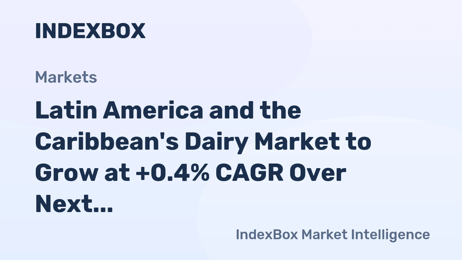Latin America and the Caribbean's Dairy Market to Grow at +0.4% CAGR Over Next Decade