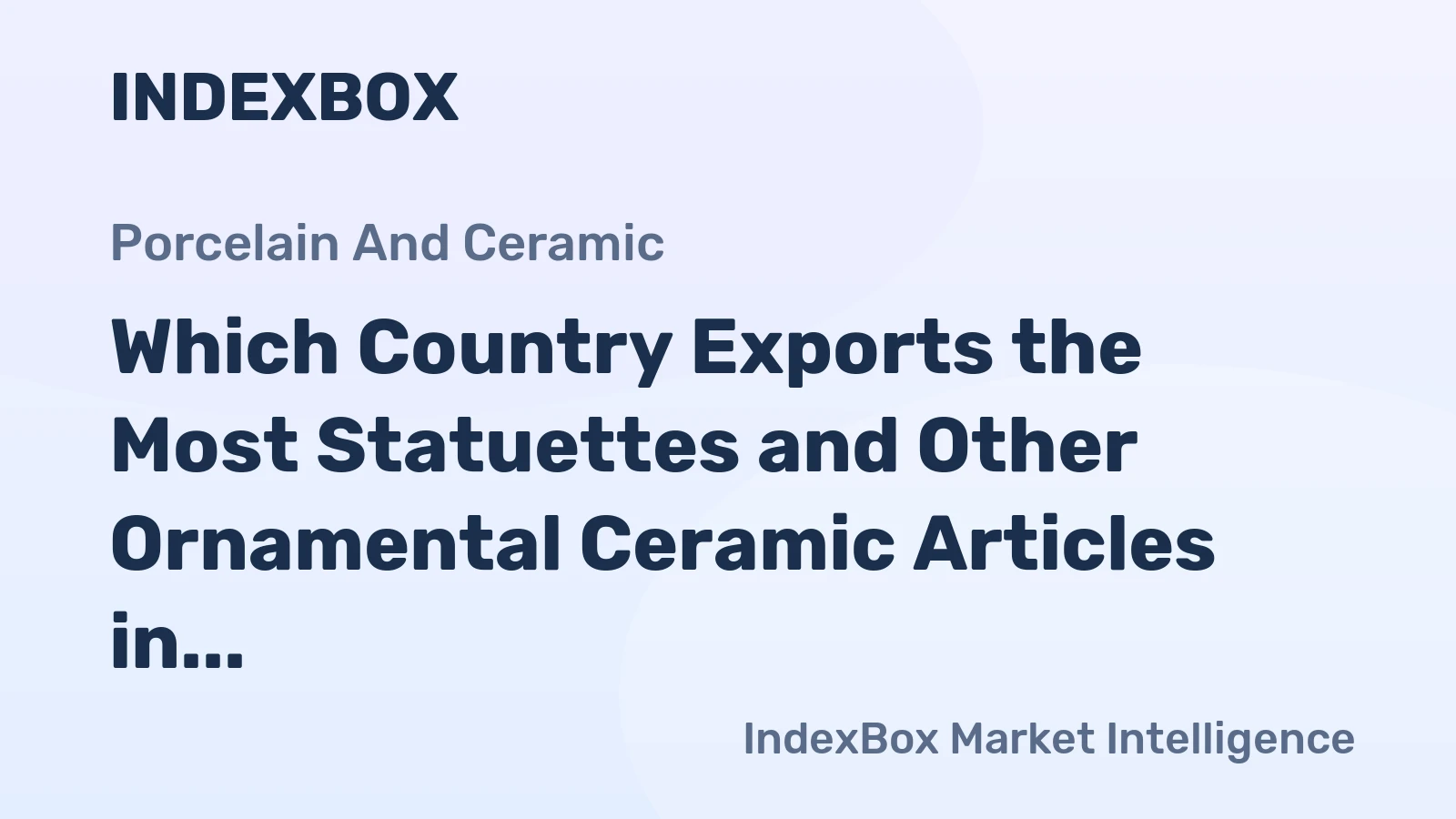 Which Country Exports the Most Statuettes and Other Ornamental Ceramic Articles in the World?