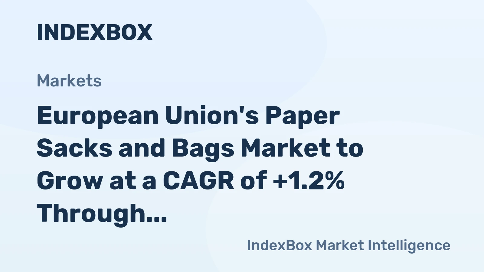 European Union's Paper Sacks and Bags Market to Grow at a CAGR of +1.2% Through 2035, Reaching $107.2B