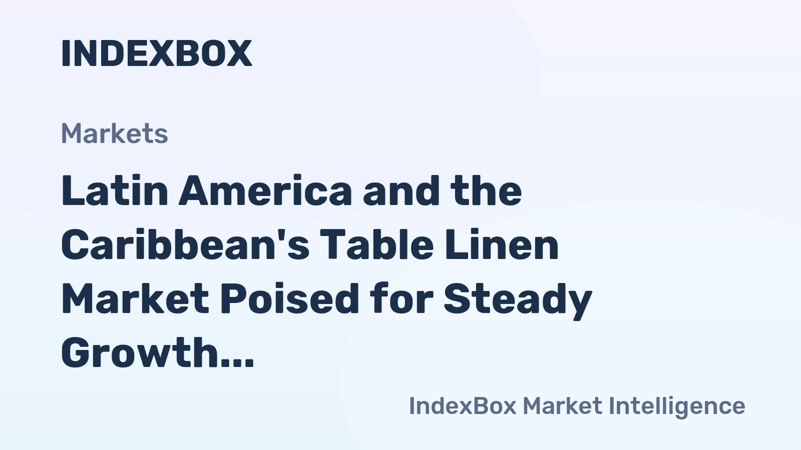 Latin America and the Caribbean's Table Linen Market Poised for Steady Growth with a 1.1% CAGR in Value