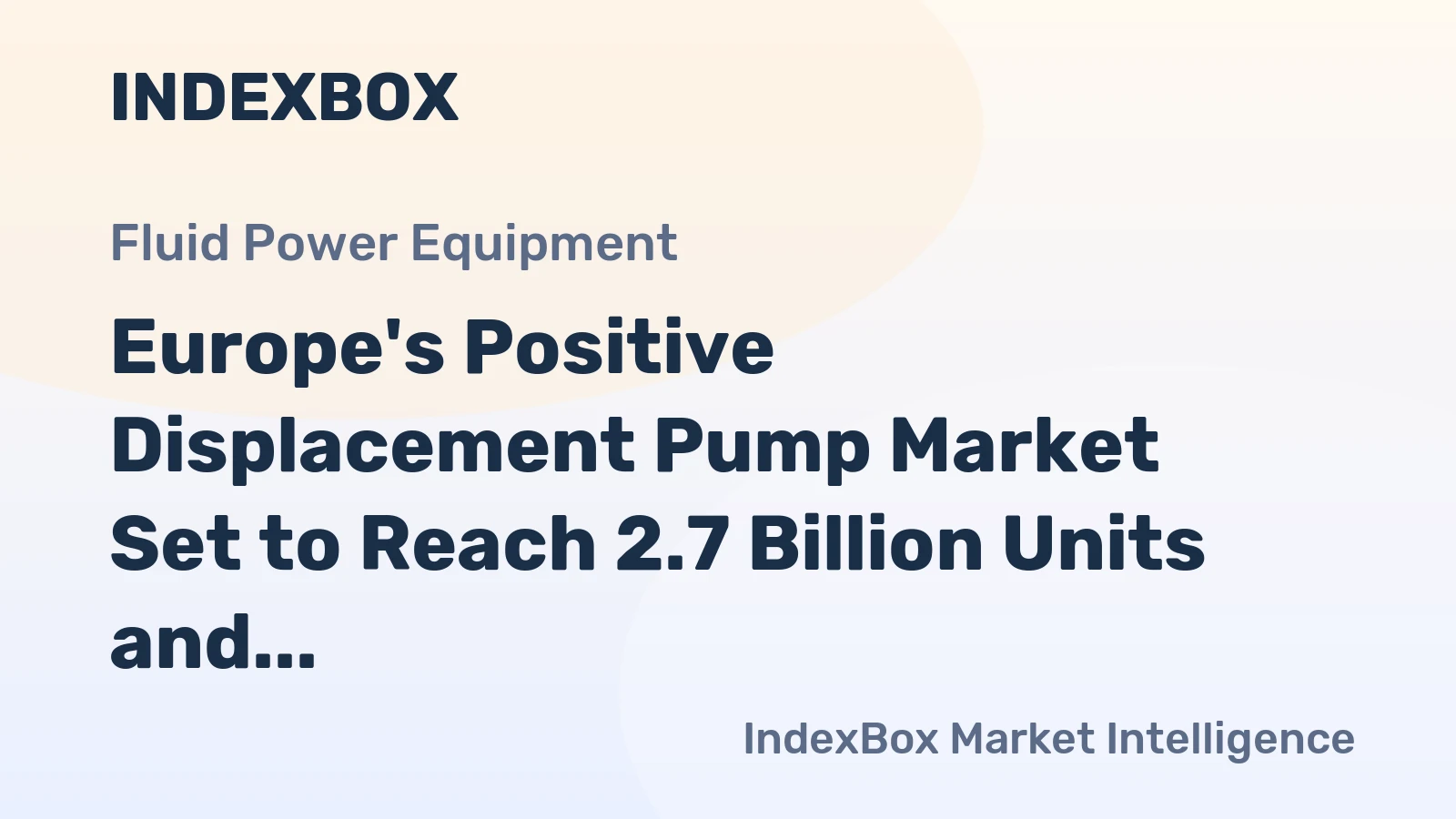 Europe's Positive Displacement Pump Market Set to Reach 2.7 Billion Units and $4.4 Billion in Value by 2035
