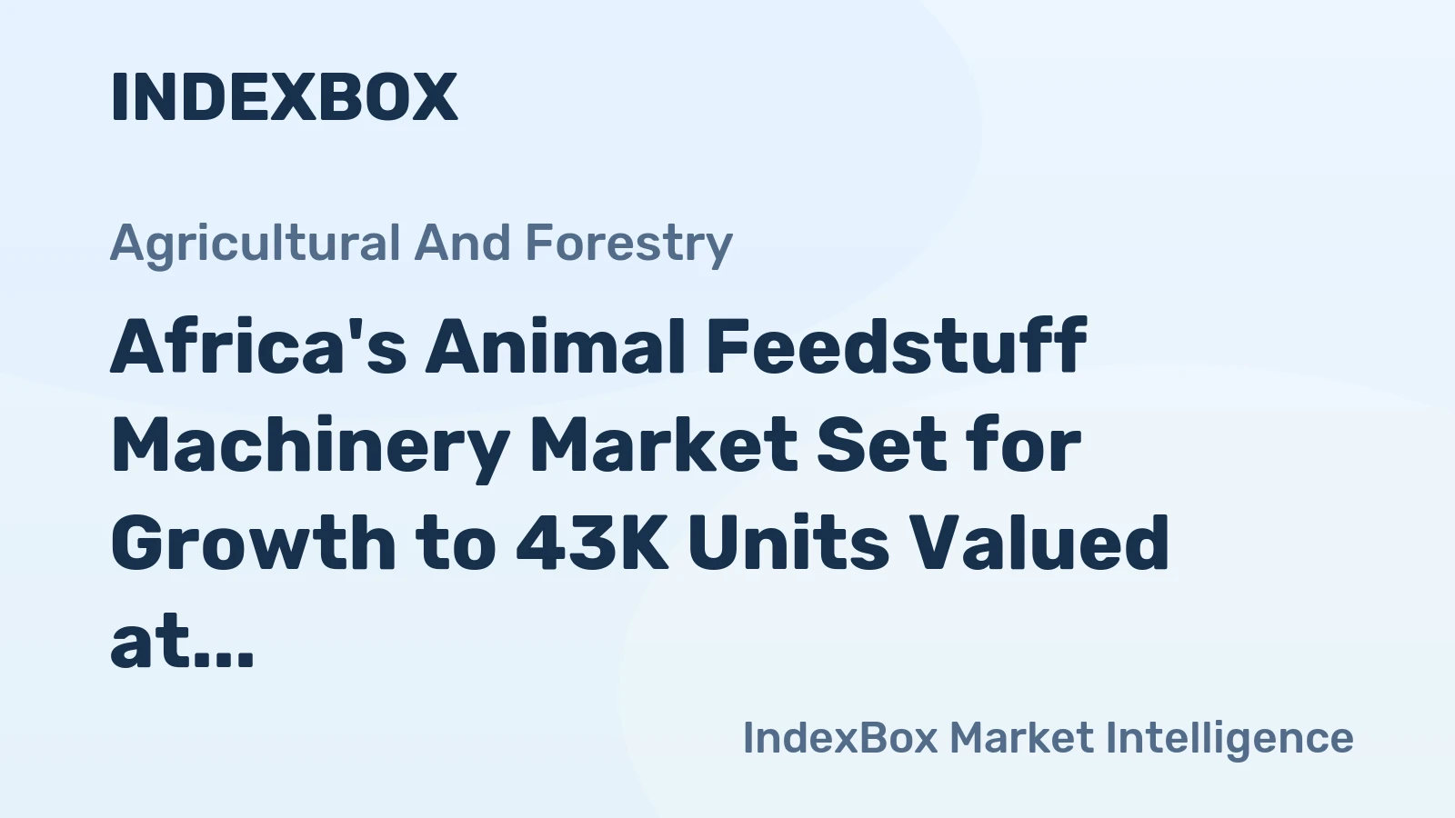 Africa's Animal Feedstuff Machinery Market Set for Growth to 43K Units Valued at $521M