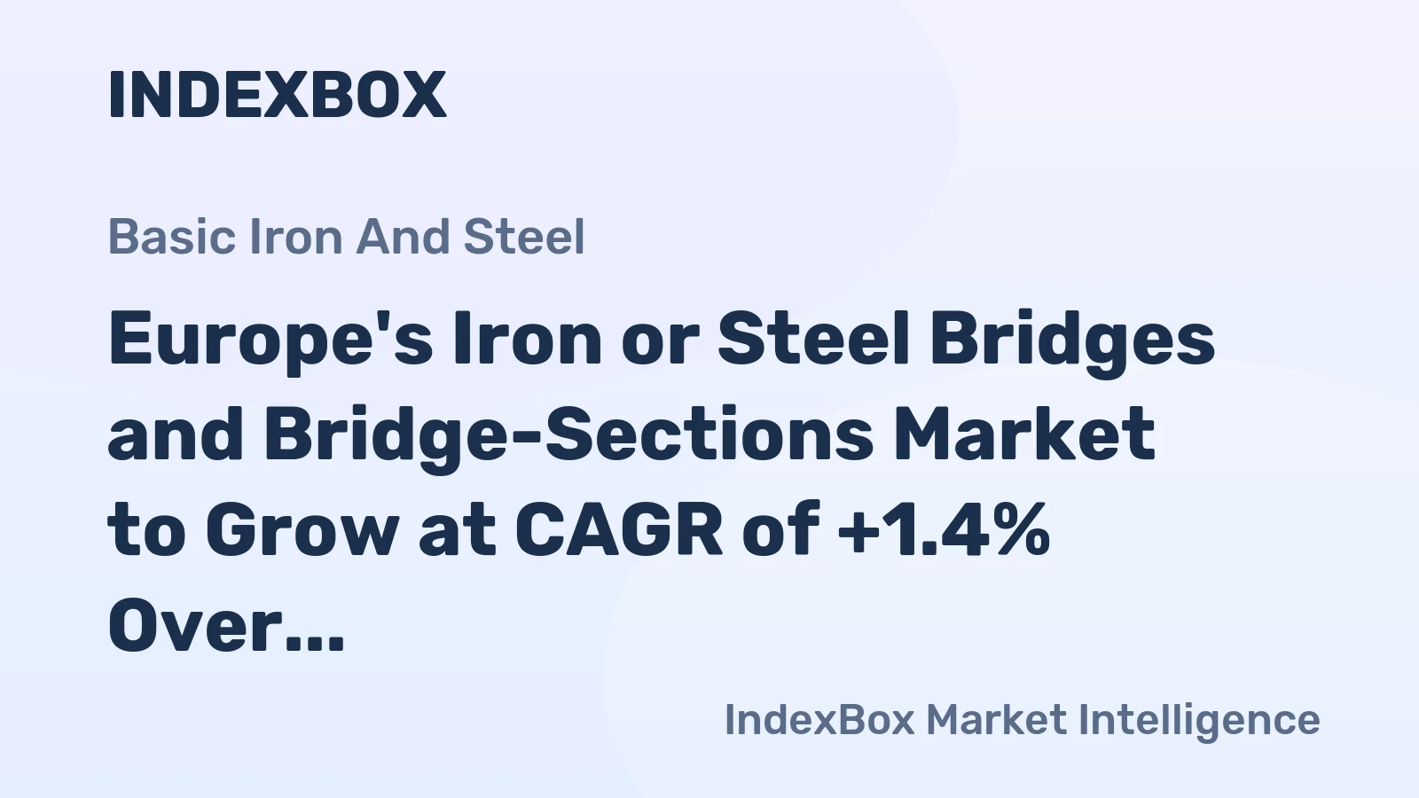 Europe's Iron or Steel Bridges and Bridge-Sections Market to Grow at CAGR of +1.4% Over Next Decade
