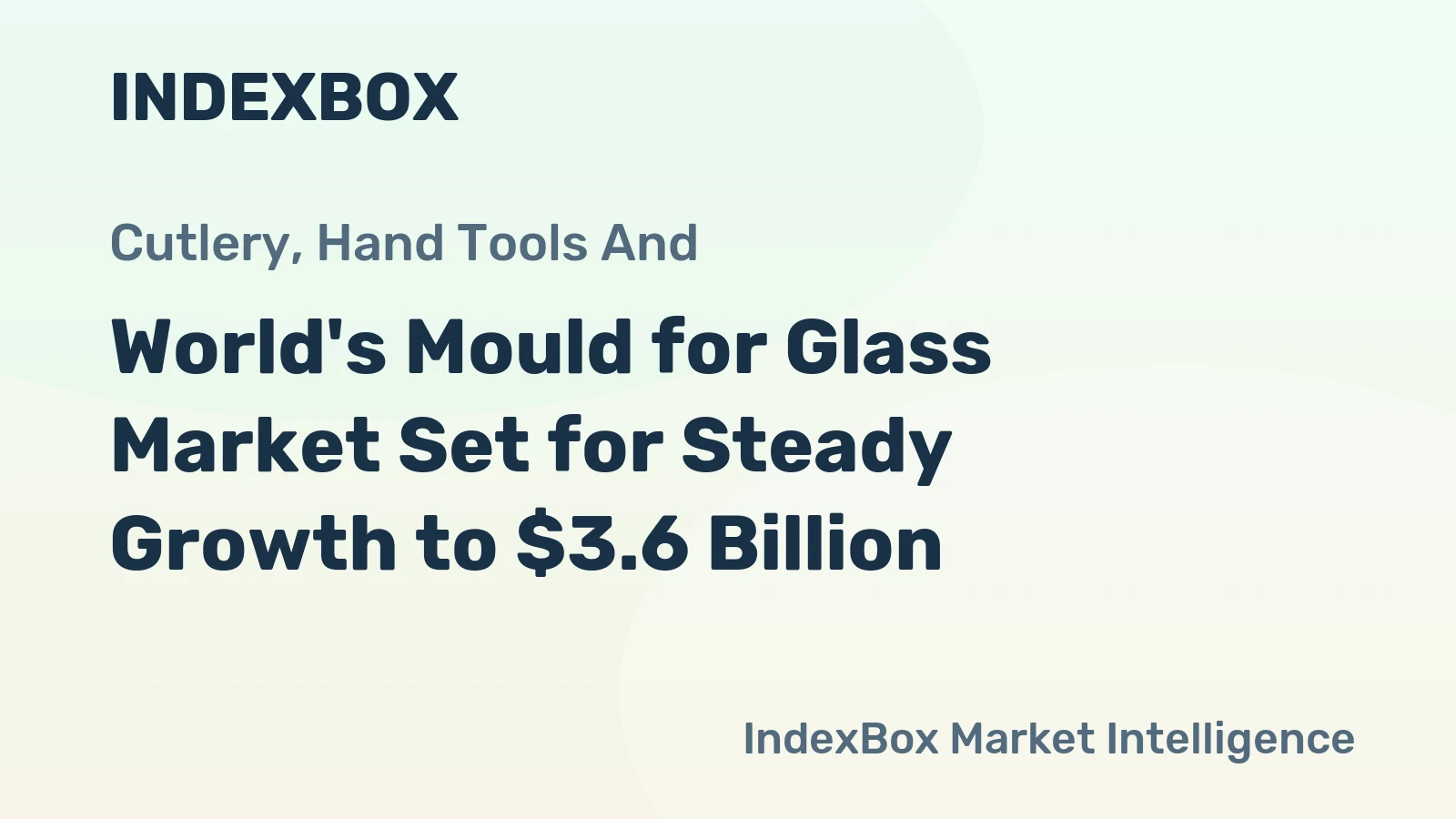 World's Mould for Glass Market Set for Steady Growth to $3.6 Billion