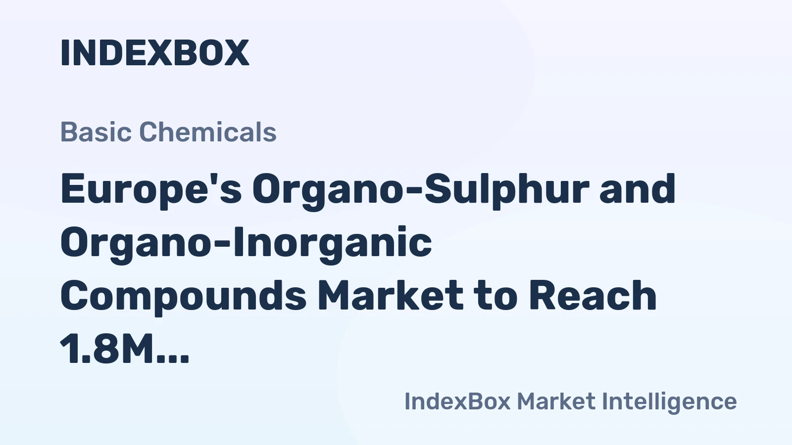 Europe's Organo-Sulphur and Organo-Inorganic Compounds Market to Reach 1.8M Tons and $11.7B by 2035