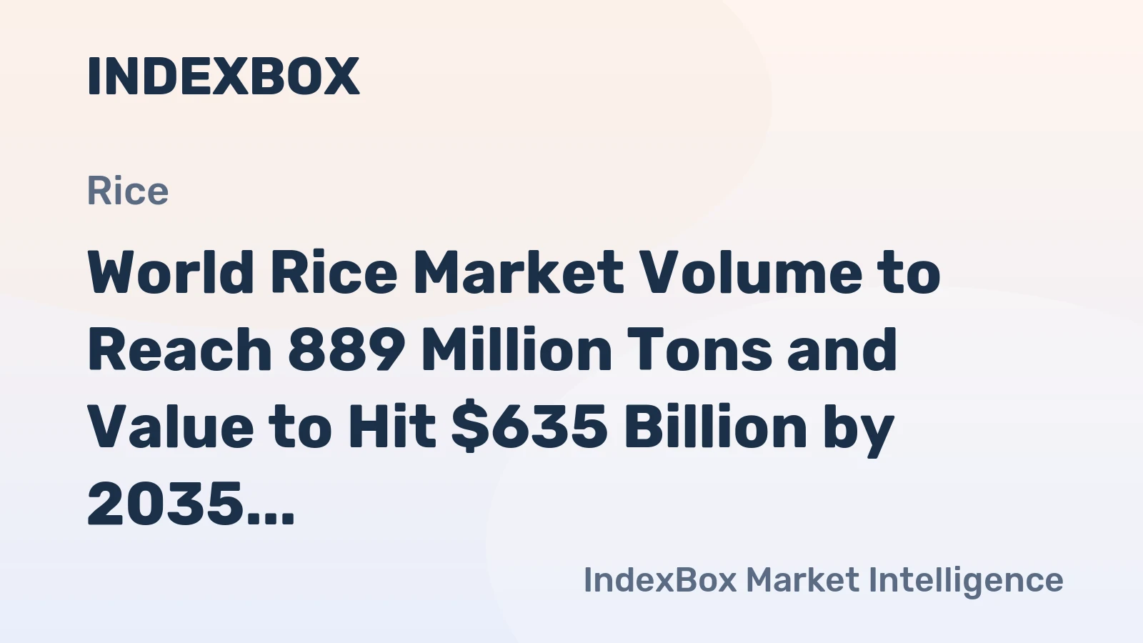 World Rice Market Volume to Reach 889 Million Tons and Value to Hit $635 Billion by 2035