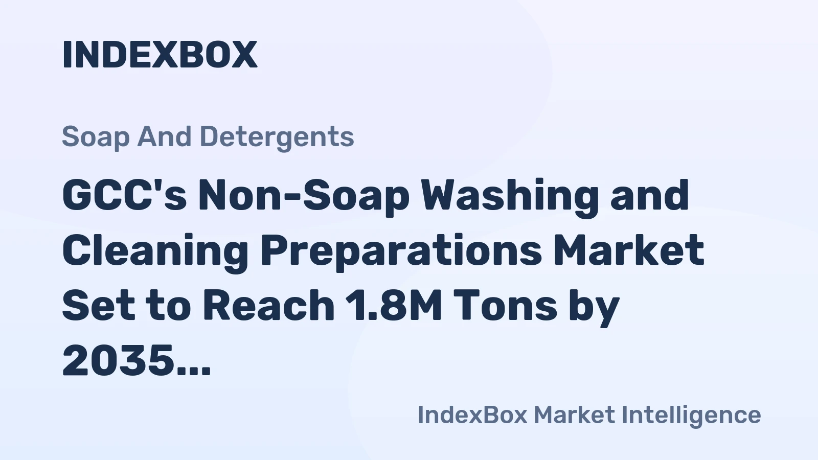 GCC's Non-Soap Washing and Cleaning Preparations Market Set to Reach 1.8M Tons by 2035, Valued at $3.2B
