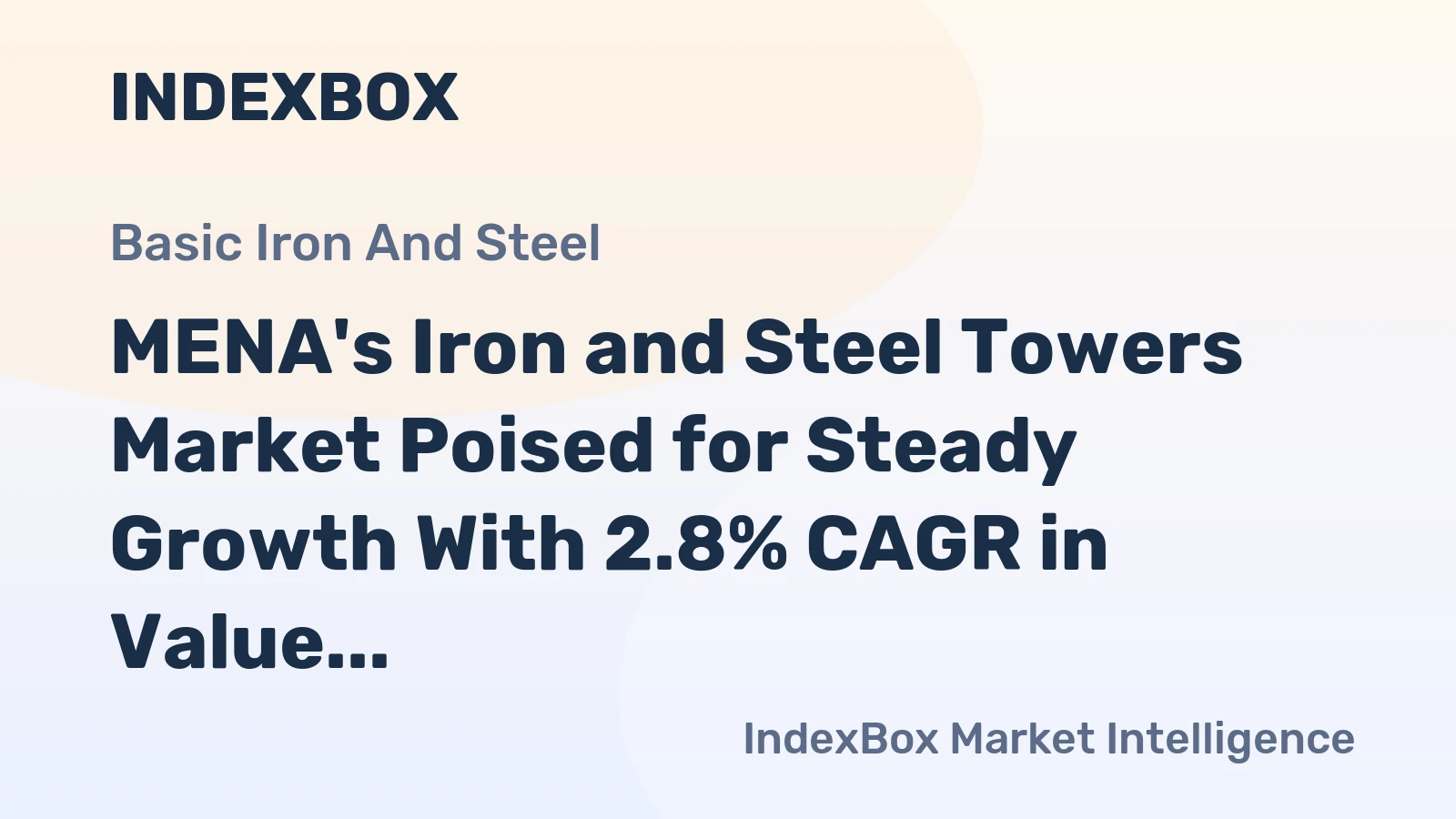 MENA's Iron and Steel Towers Market Poised for Steady Growth With 2.8% CAGR in Value