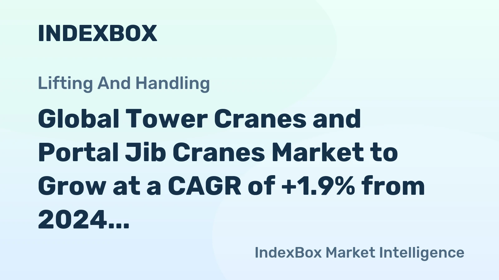 Global Tower Cranes and Portal Jib Cranes Market to Grow at a CAGR of +1.9% from 2024 to 2035, Reaching 834K Units