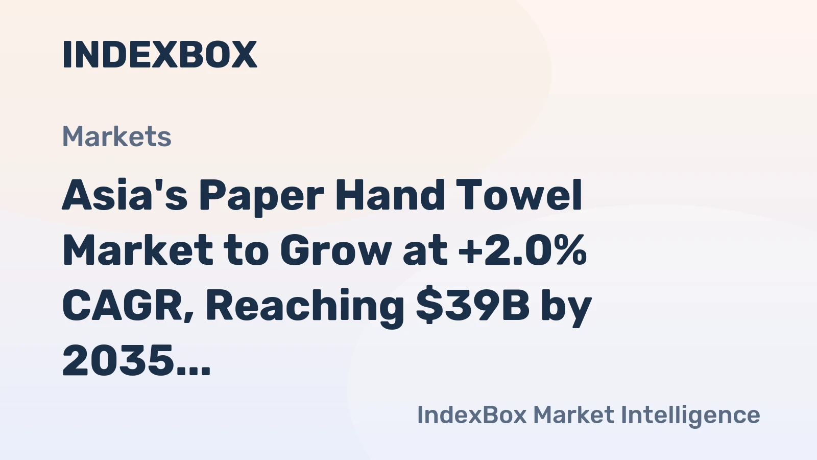 Asia's Paper Hand Towel Market to Grow at +2.0% CAGR, Reaching $39B by 2035