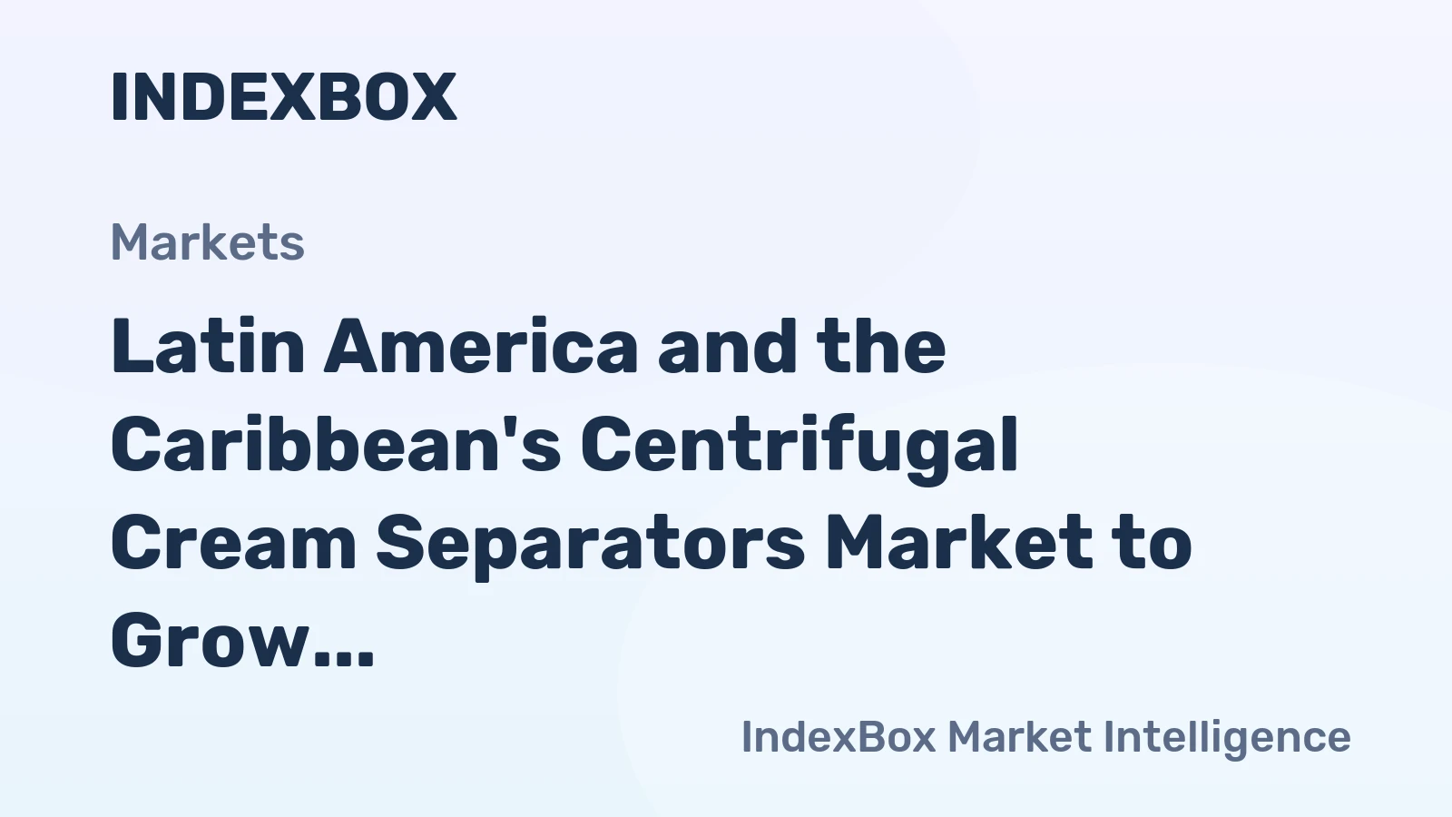 Latin America and the Caribbean's Centrifugal Cream Separators Market to Grow at a Modest CAGR of +0.3% Until 2035