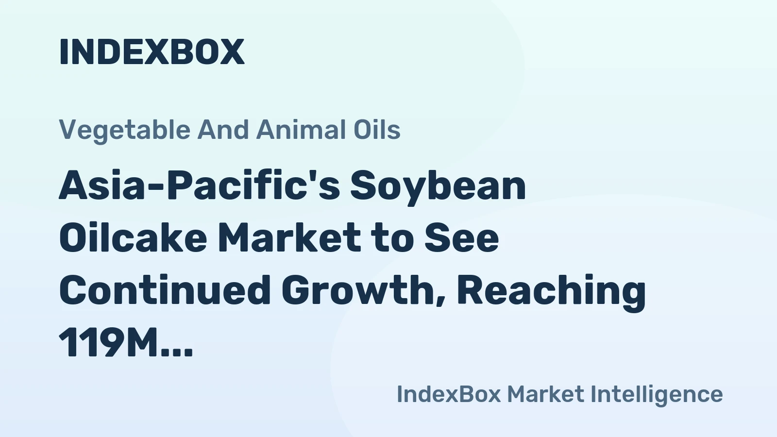 Asia-Pacific's Soybean Oilcake Market to See Continued Growth, Reaching 119M Tons in Volume and $69.2B in Value by 2035