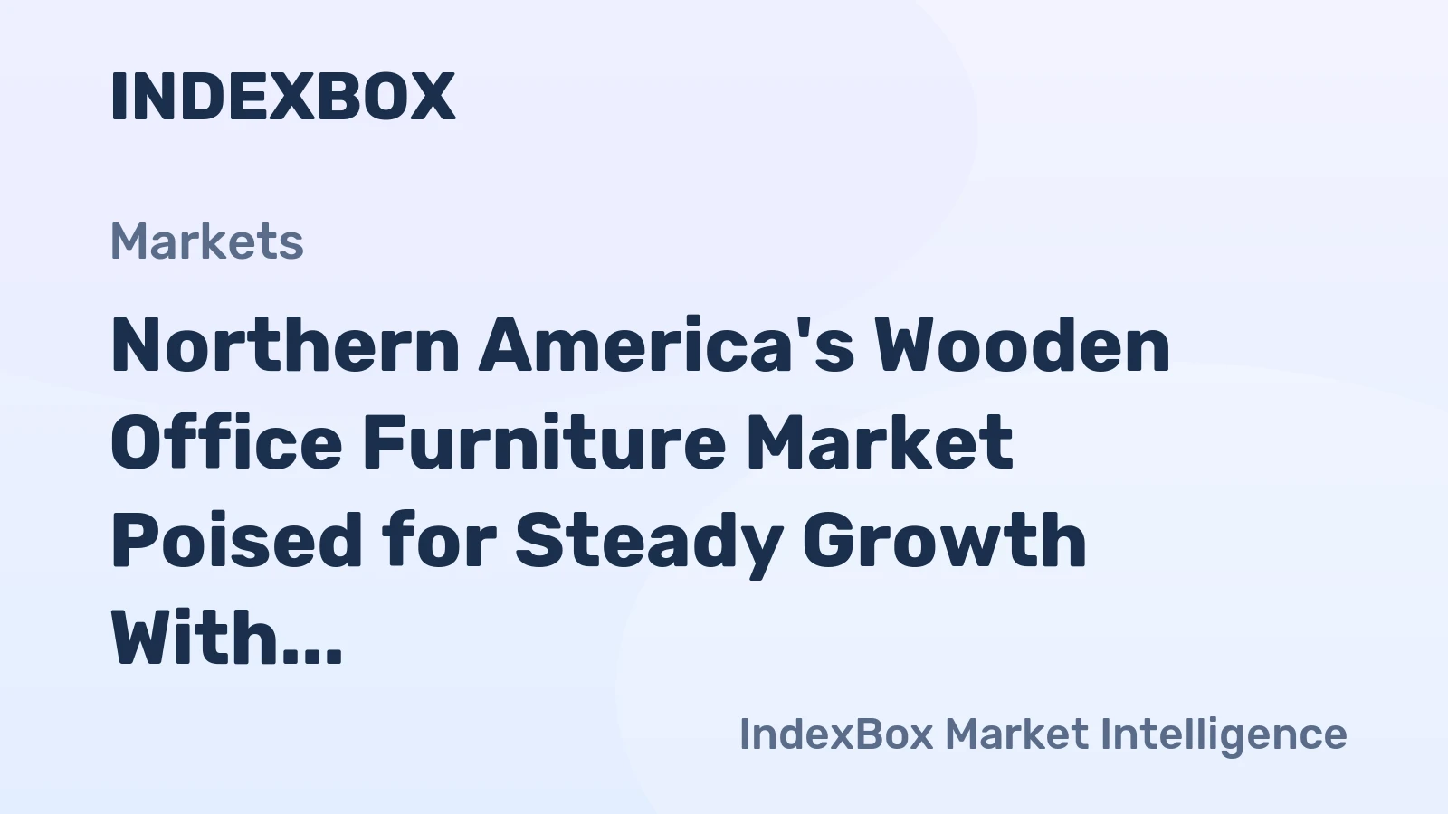 Northern America's Wooden Office Furniture Market Poised for Steady Growth With a 2.1% CAGR in Value