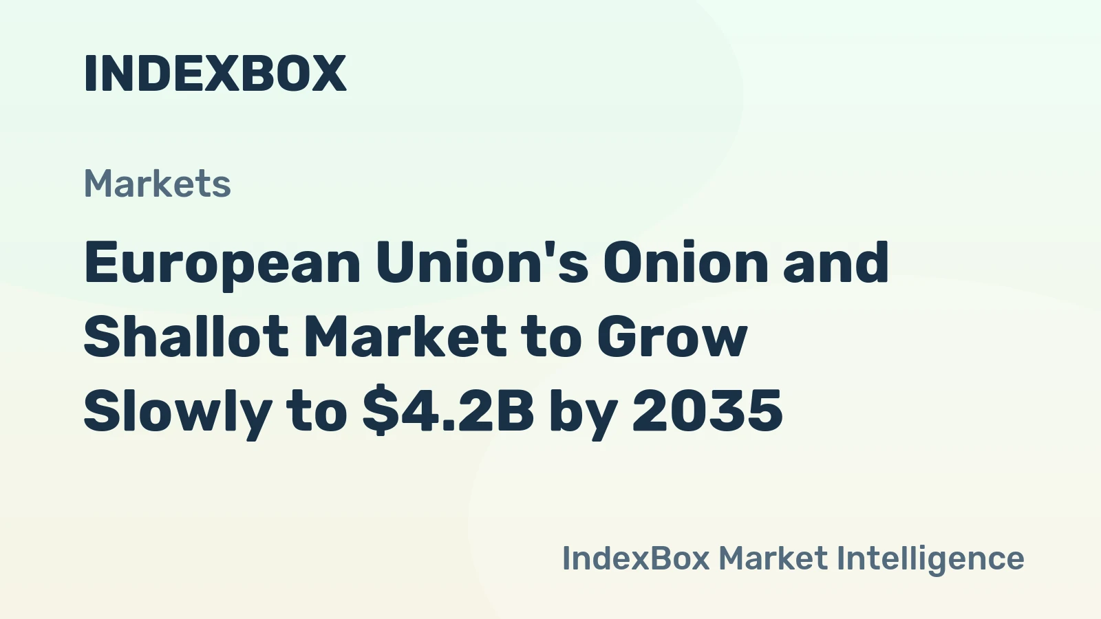 European Union's Onion and Shallot Market to Grow Slowly to $4.2B by 2035