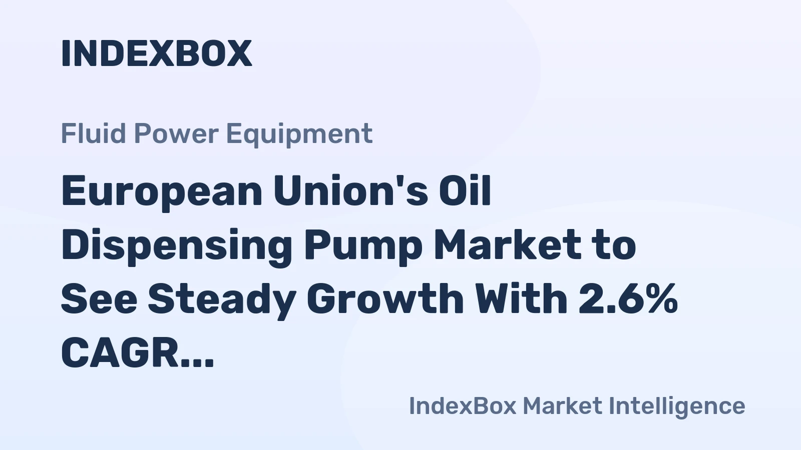 European Union's Oil Dispensing Pump Market to See Steady Growth With 2.6% CAGR in Value