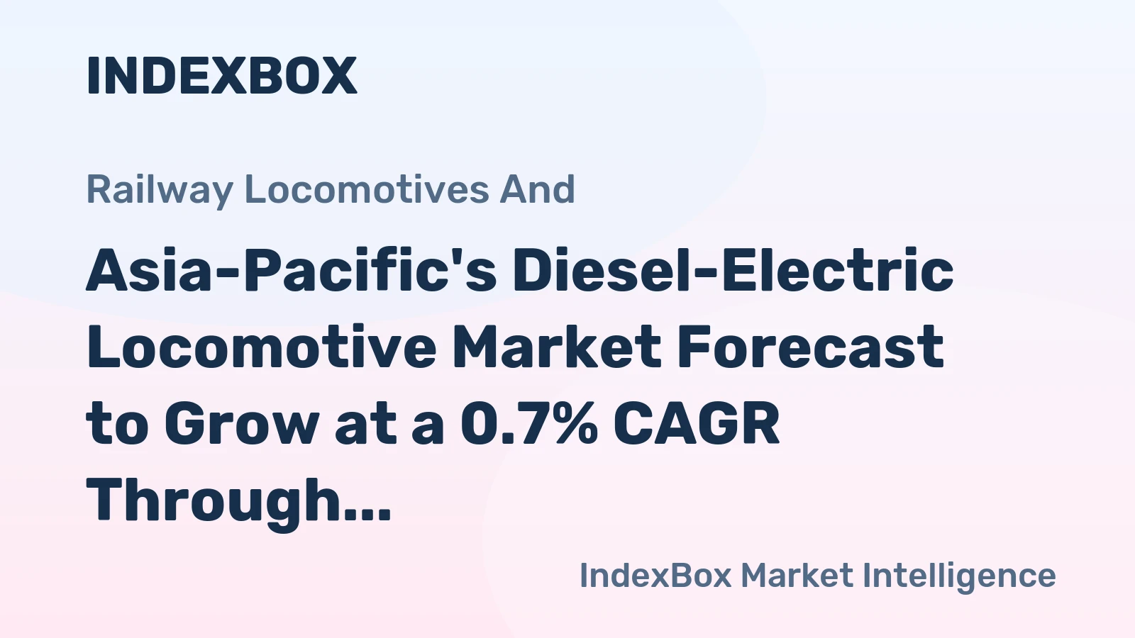 Asia-Pacific's Diesel-Electric Locomotive Market Forecast to Grow at a 0.7% CAGR Through 2035