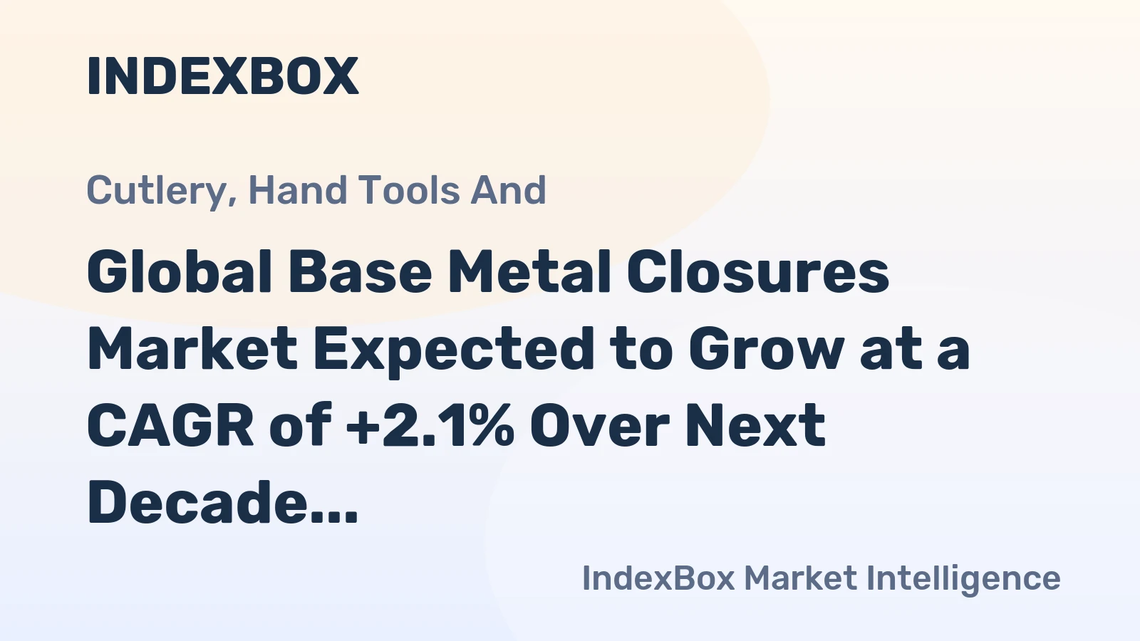 Global Base Metal Closures Market Expected to Grow at a CAGR of +2.1% Over Next Decade
