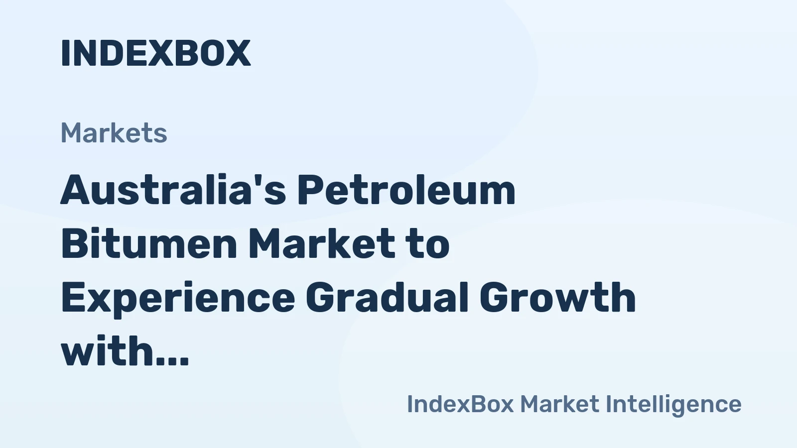 Australia's Petroleum Bitumen Market to Experience Gradual Growth with a CAGR of +2.2% from 2024 to 2035
