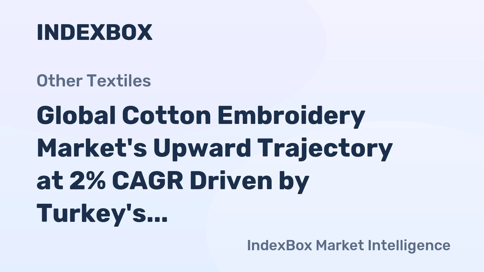 Global Cotton Embroidery Market's Upward Trajectory at 2% CAGR Driven by Turkey's and Senegal's Demand