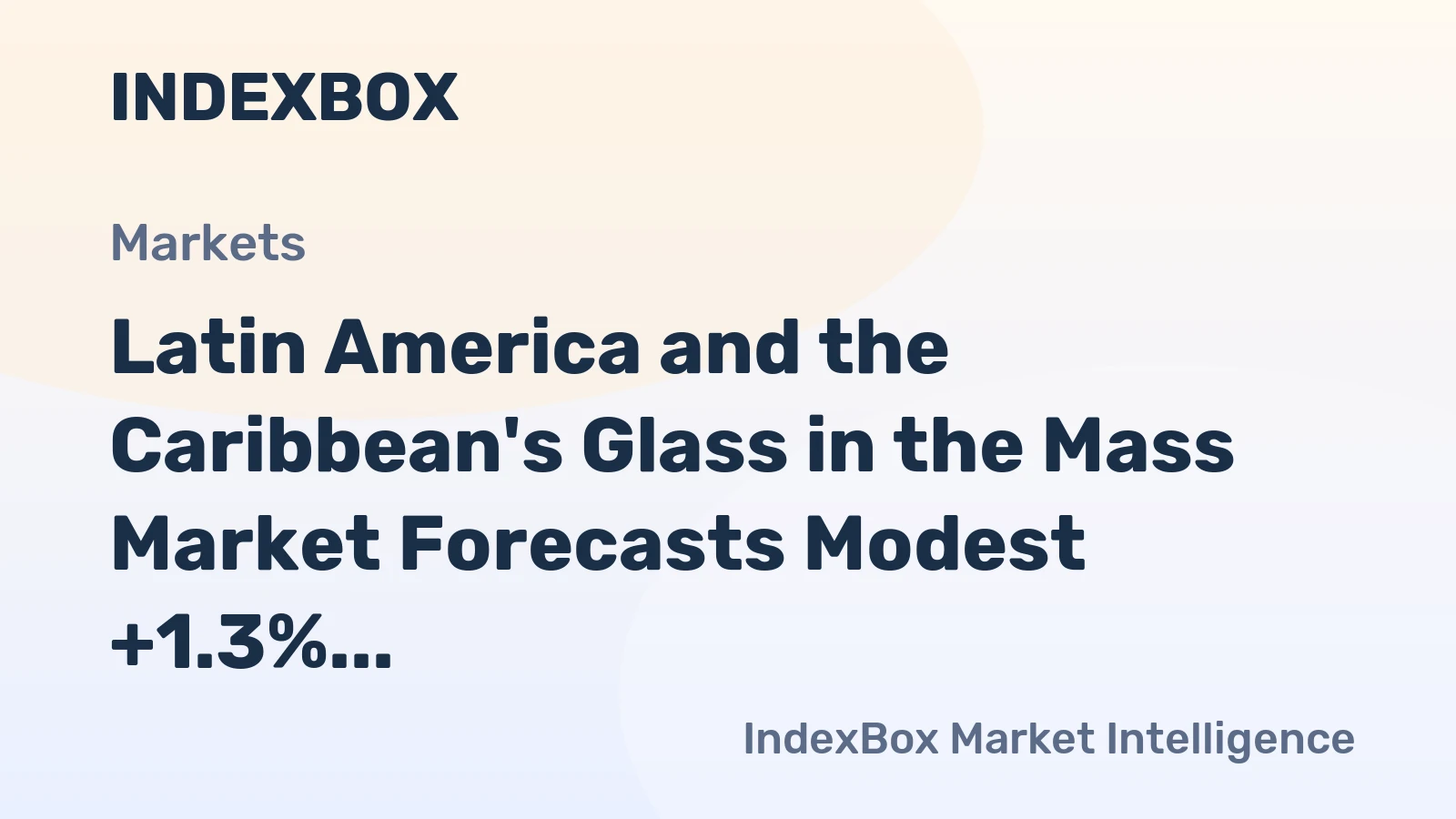 Latin America and the Caribbean's Glass in the Mass Market Forecasts Modest +1.3% CAGR Growth Through 2035