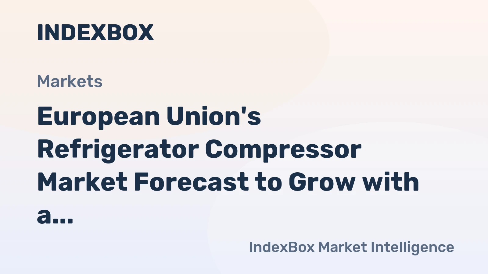 European Union's Refrigerator Compressor Market Forecast to Grow with a 4.5% CAGR in Value