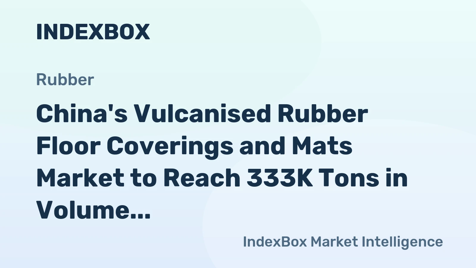 China's Vulcanised Rubber Floor Coverings and Mats Market to Reach 333K Tons in Volume and $749M in Value by 2035