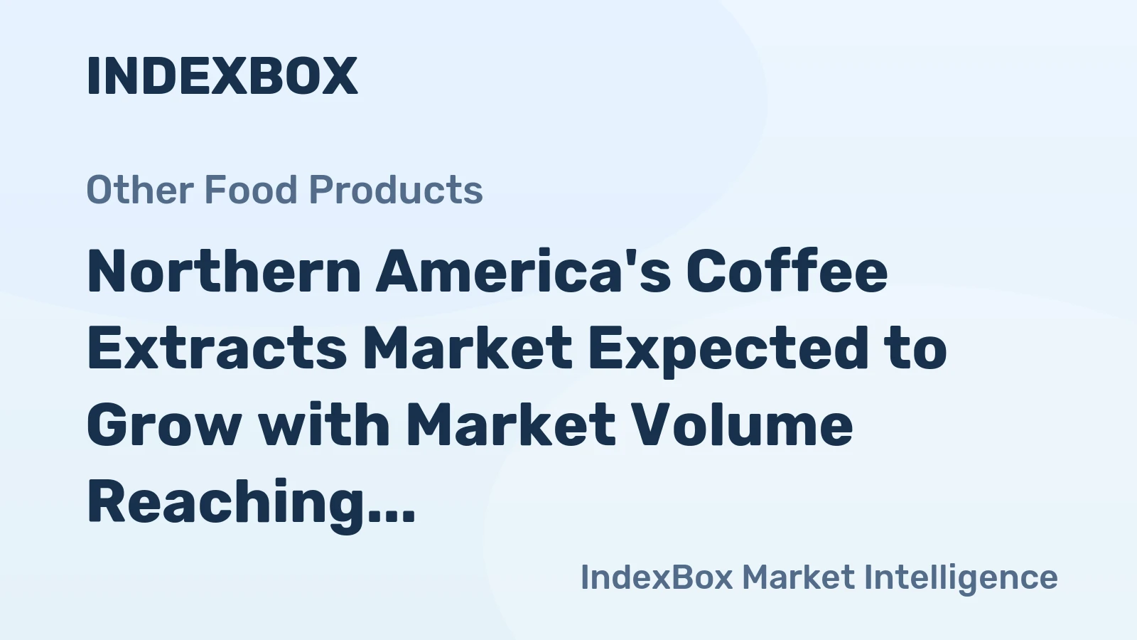 Northern America's Coffee Extracts Market Expected to Grow with Market Volume Reaching 445K Tons and Market Value of $4.1B by 2035