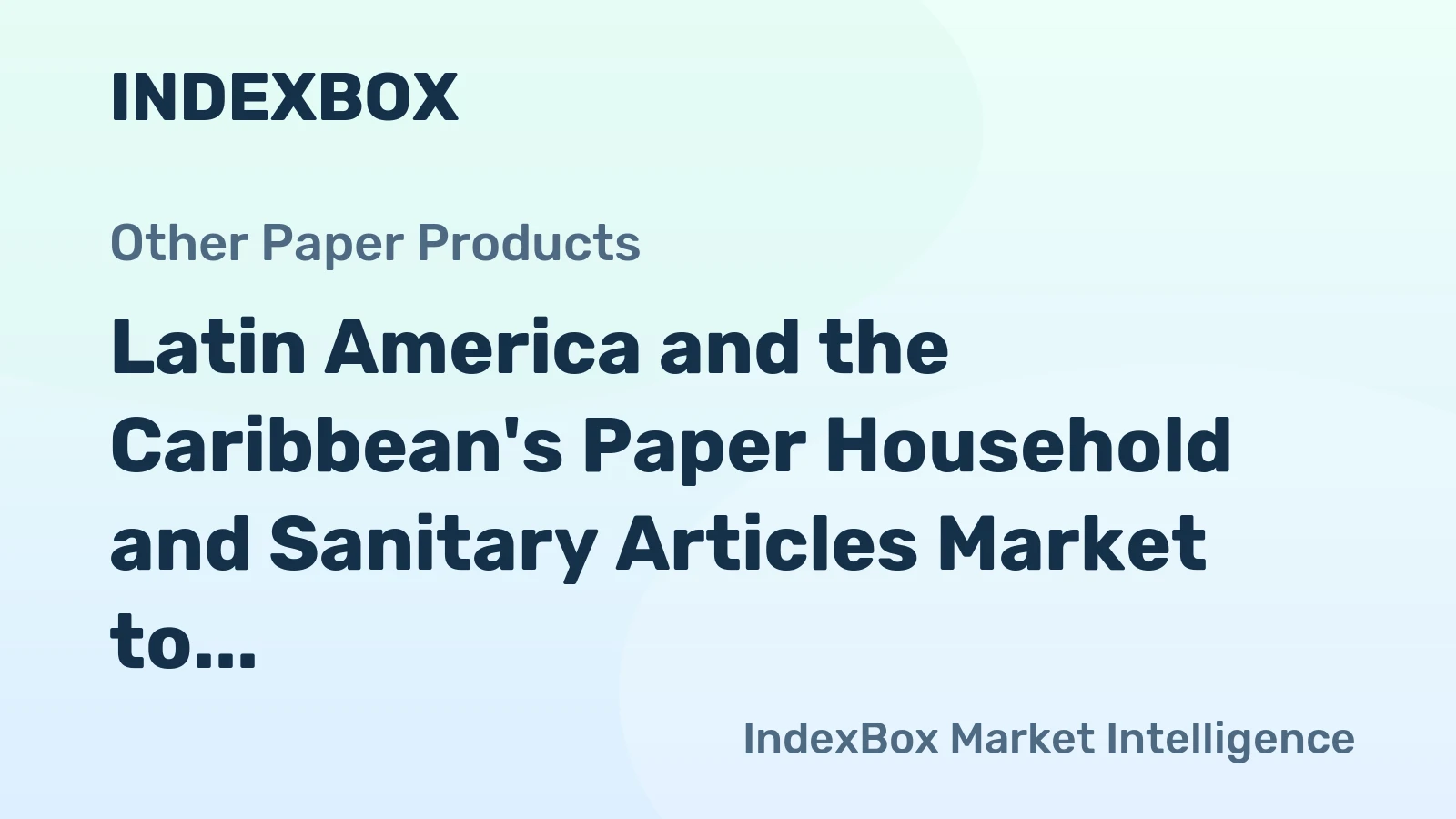 Latin America and the Caribbean's Paper Household and Sanitary Articles Market to Grow at 1.1% CAGR from 2024 to 2035