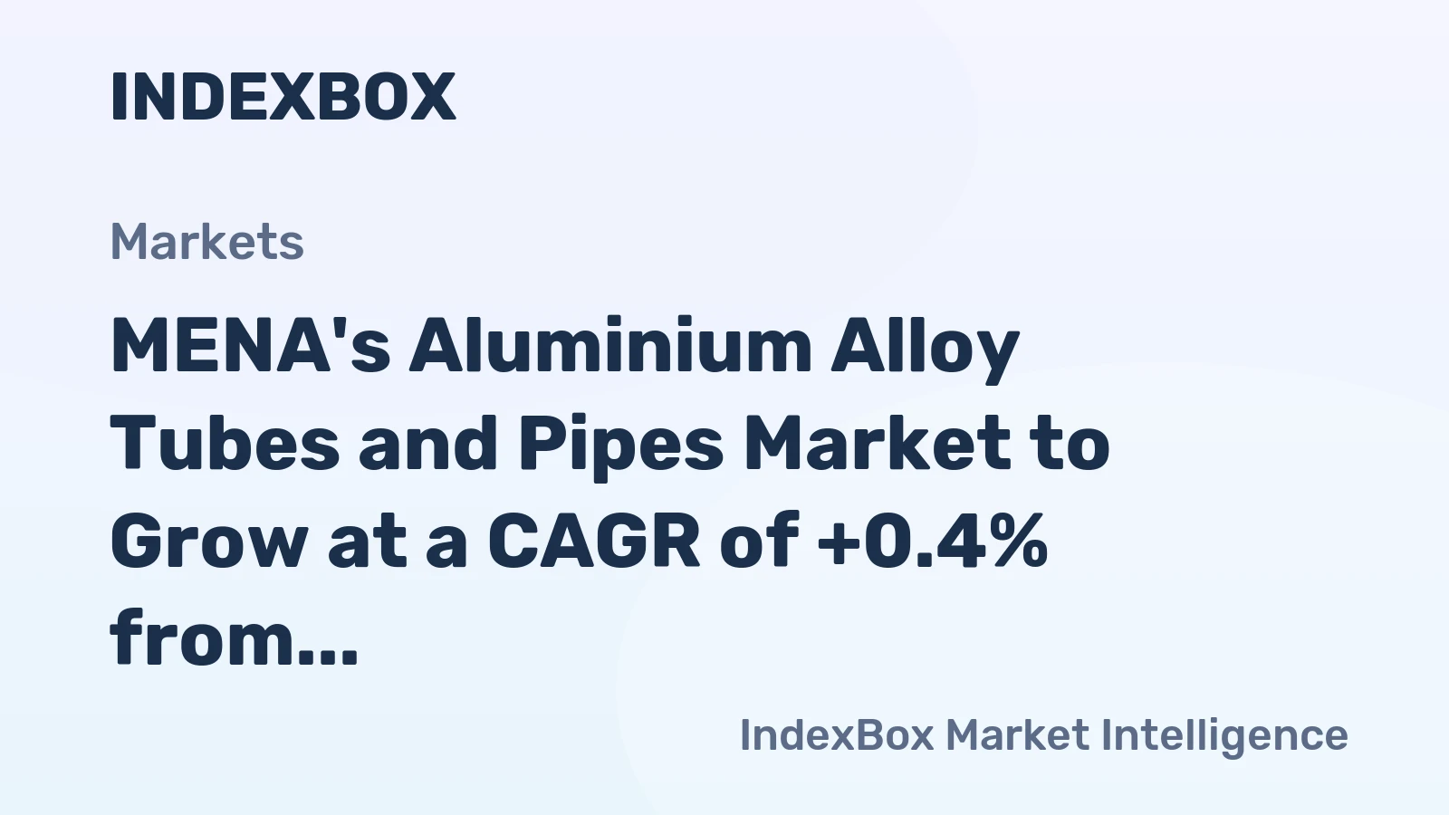 MENA's Aluminium Alloy Tubes and Pipes Market to Grow at a CAGR of +0.4% from 2024 to 2035, Reaching 55K tons