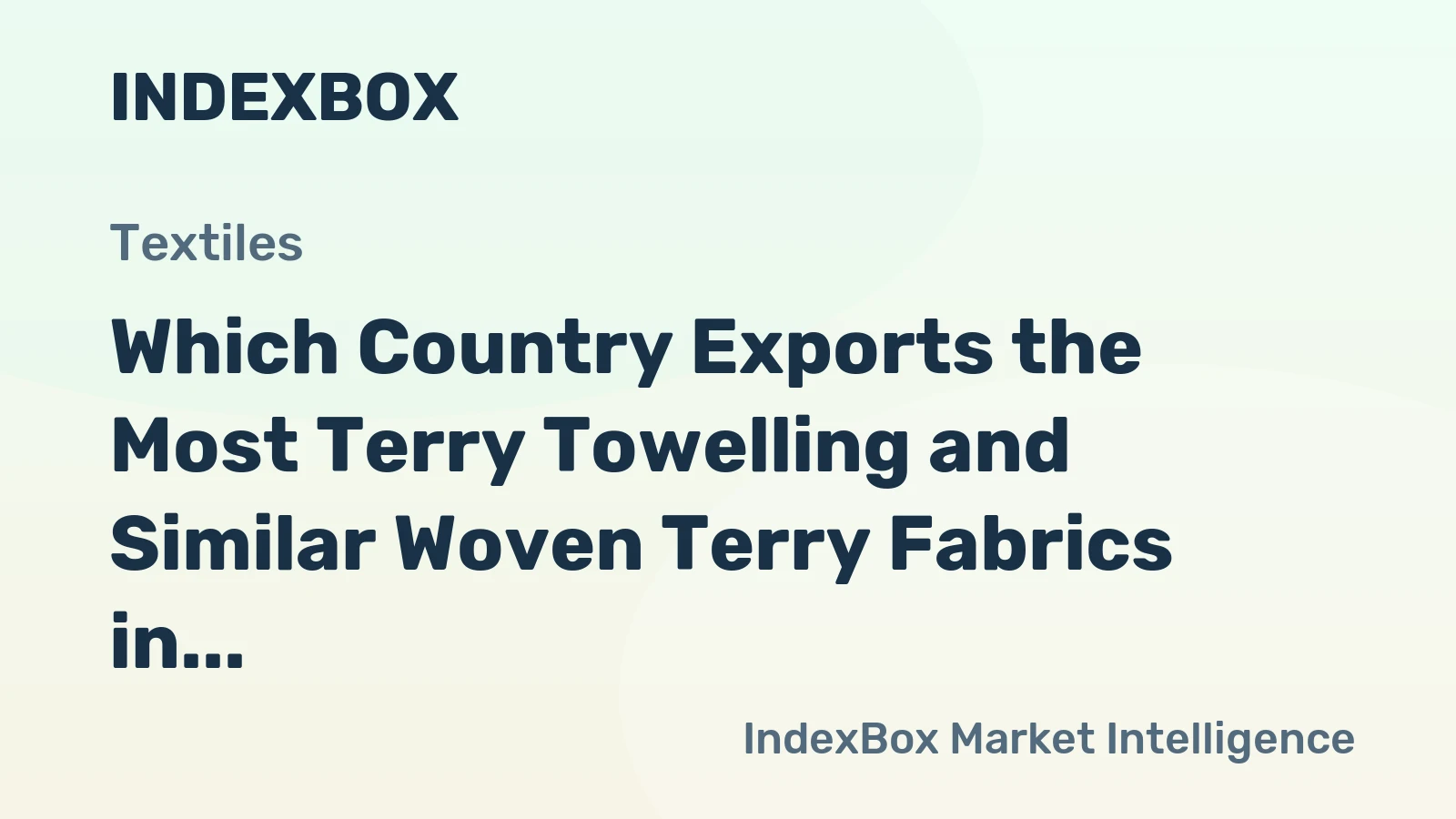 Which Country Exports the Most Terry Towelling and Similar Woven Terry Fabrics in the World?