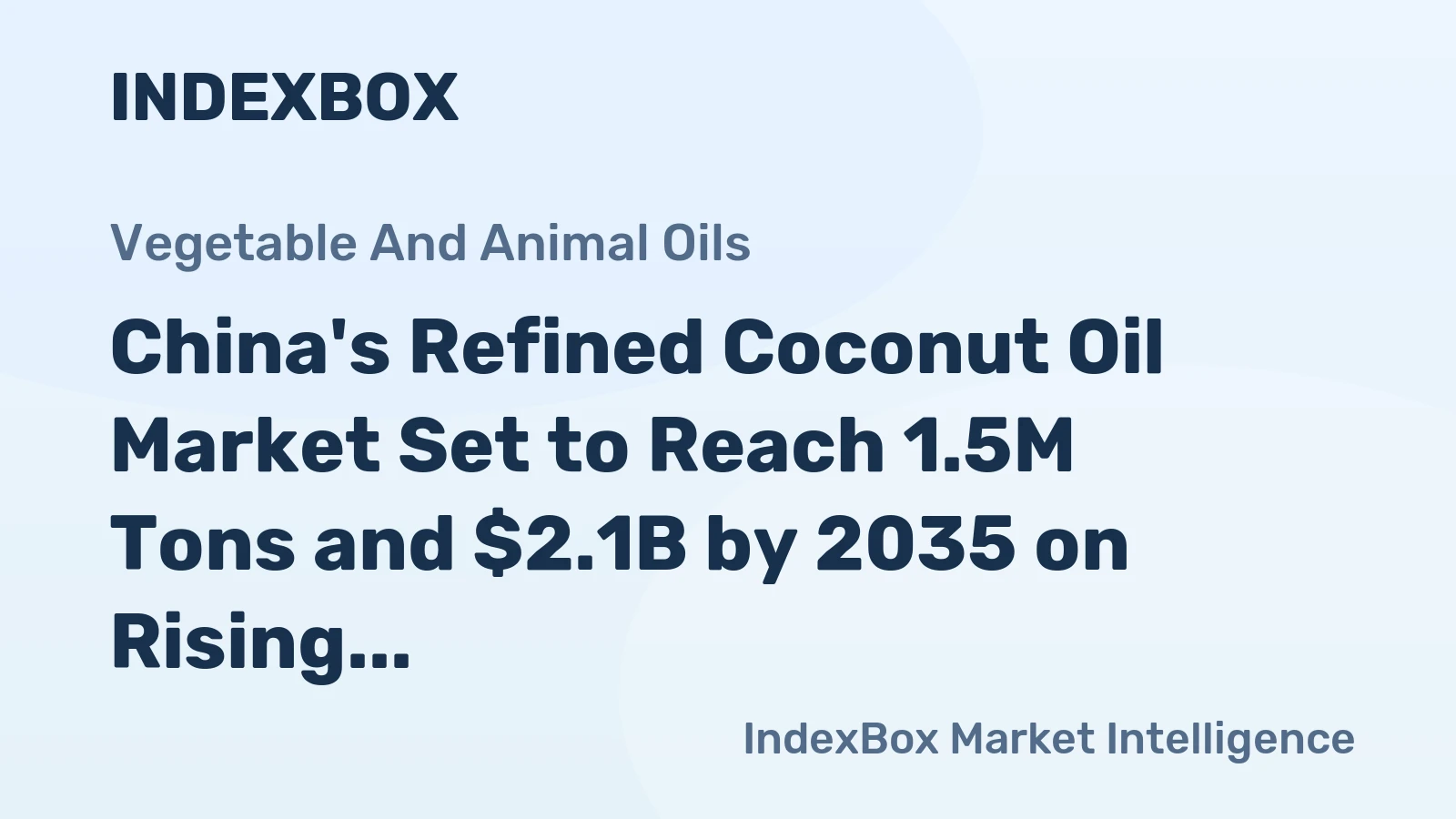 China's Refined Coconut Oil Market Set to Reach 1.5M Tons and $2.1B by 2035 on Rising Demand
