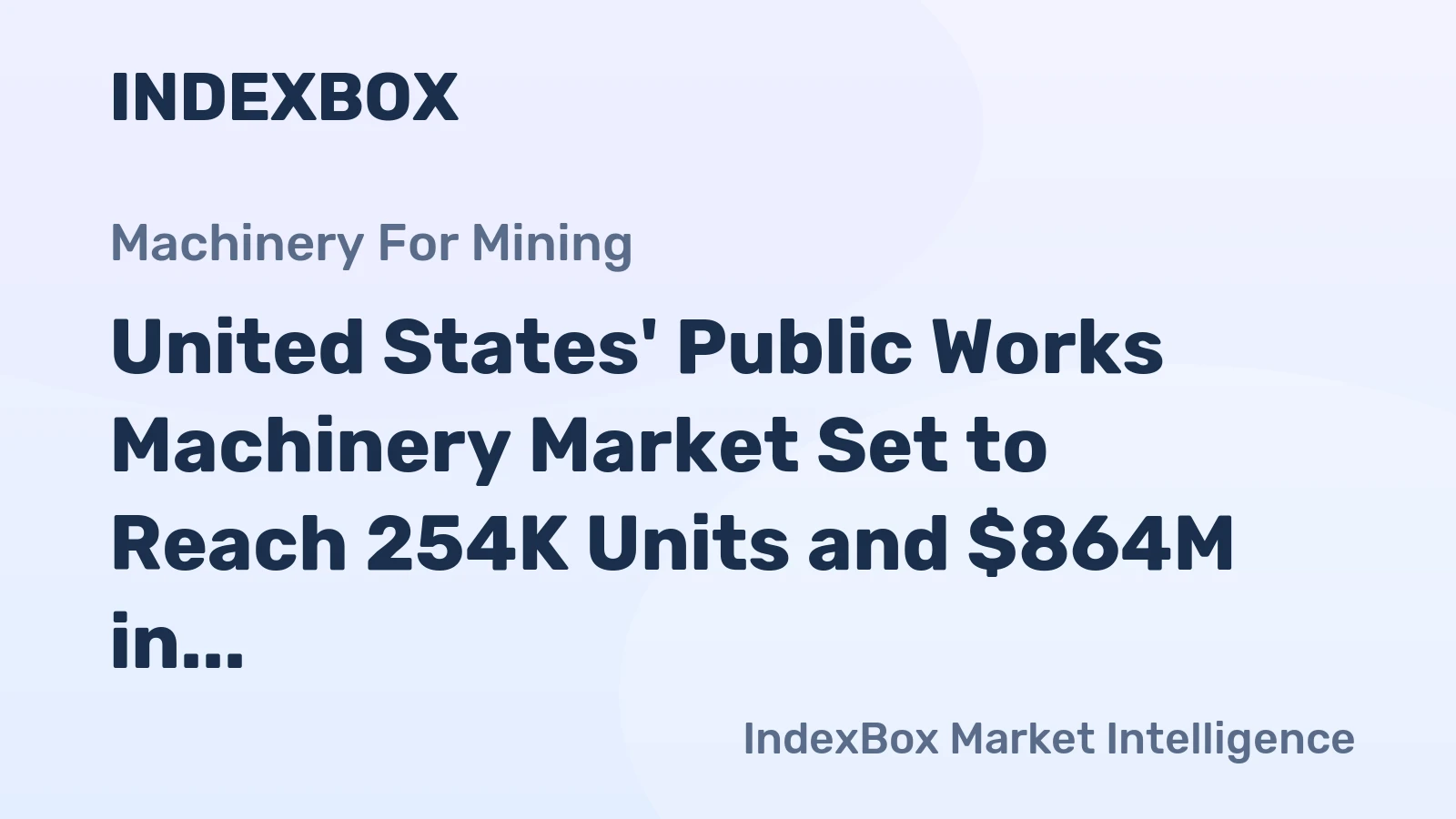 United States' Public Works Machinery Market Set to Reach 254K Units and $864M in Value