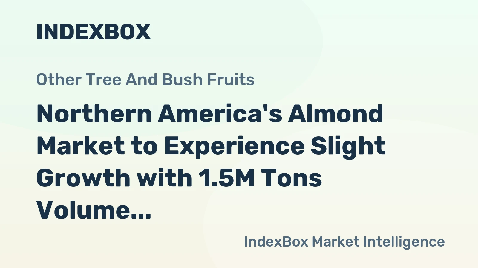 Northern America's Almond Market to Experience Slight Growth with 1.5M Tons Volume and $6.7B Value by 2035