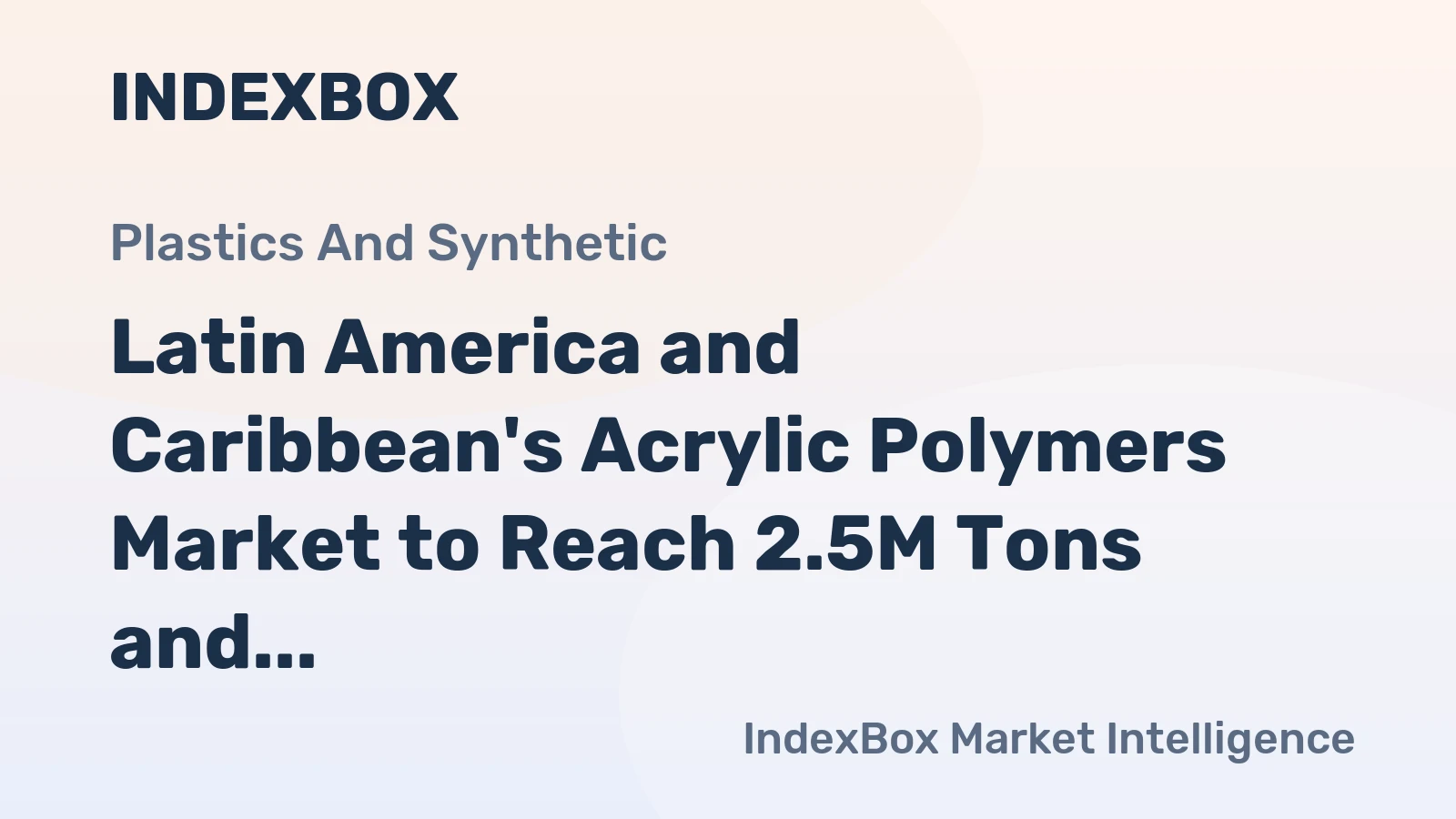 Latin America and Caribbean's Acrylic Polymers Market to Reach 2.5M Tons and $6.8B by 2035