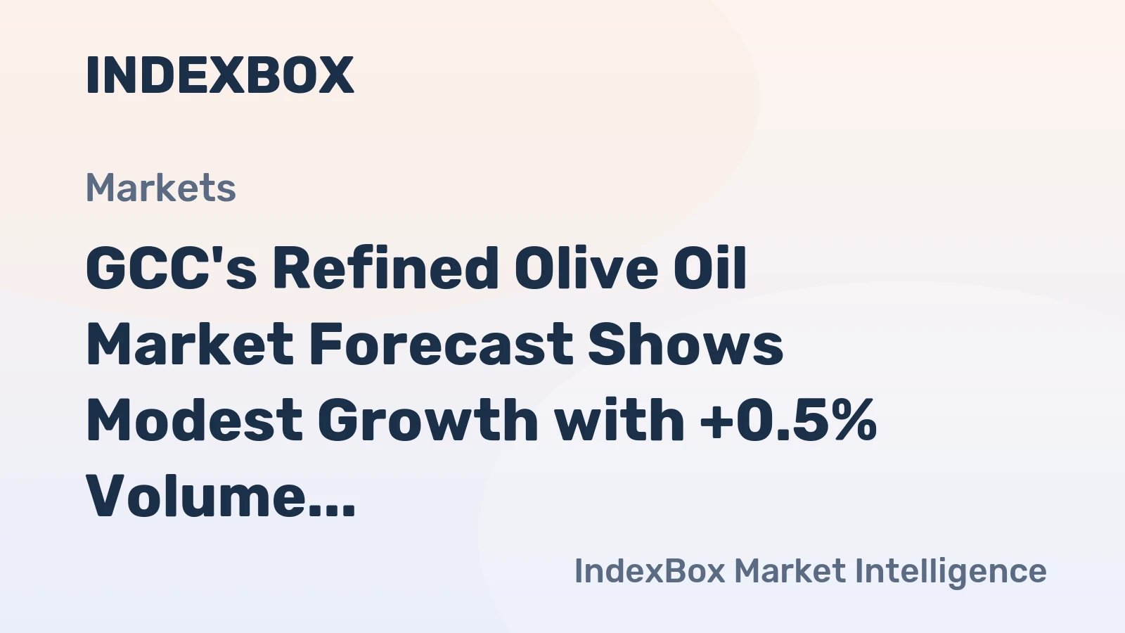 GCC's Refined Olive Oil Market Forecast Shows Modest Growth with +0.5% Volume CAGR