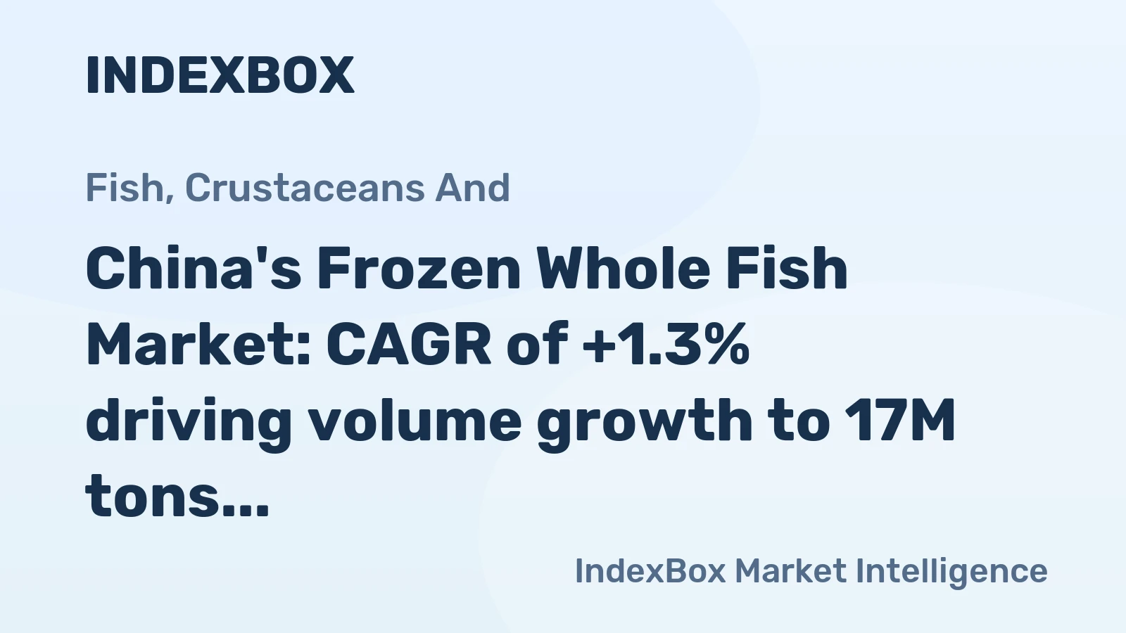 China's Frozen Whole Fish Market: CAGR of +1.3% driving volume growth to 17M tons by 2035