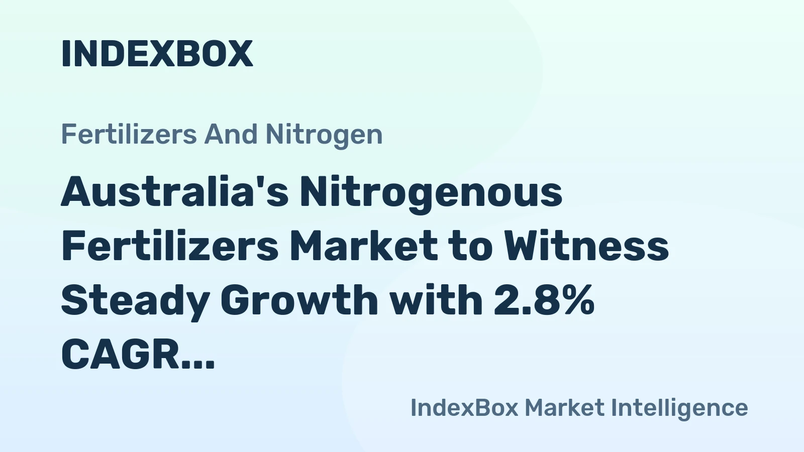 Australia's Nitrogenous Fertilizers Market to Witness Steady Growth with 2.8% CAGR through 2035