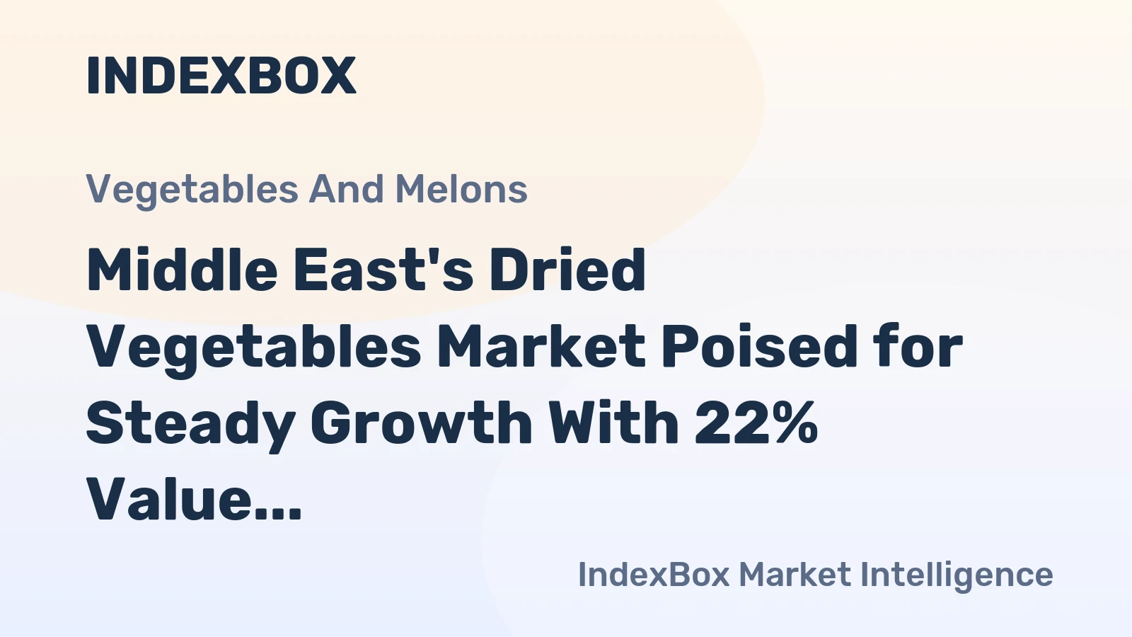 Middle East's Dried Vegetables Market Poised for Steady Growth With 22% Value CAGR Through 2035