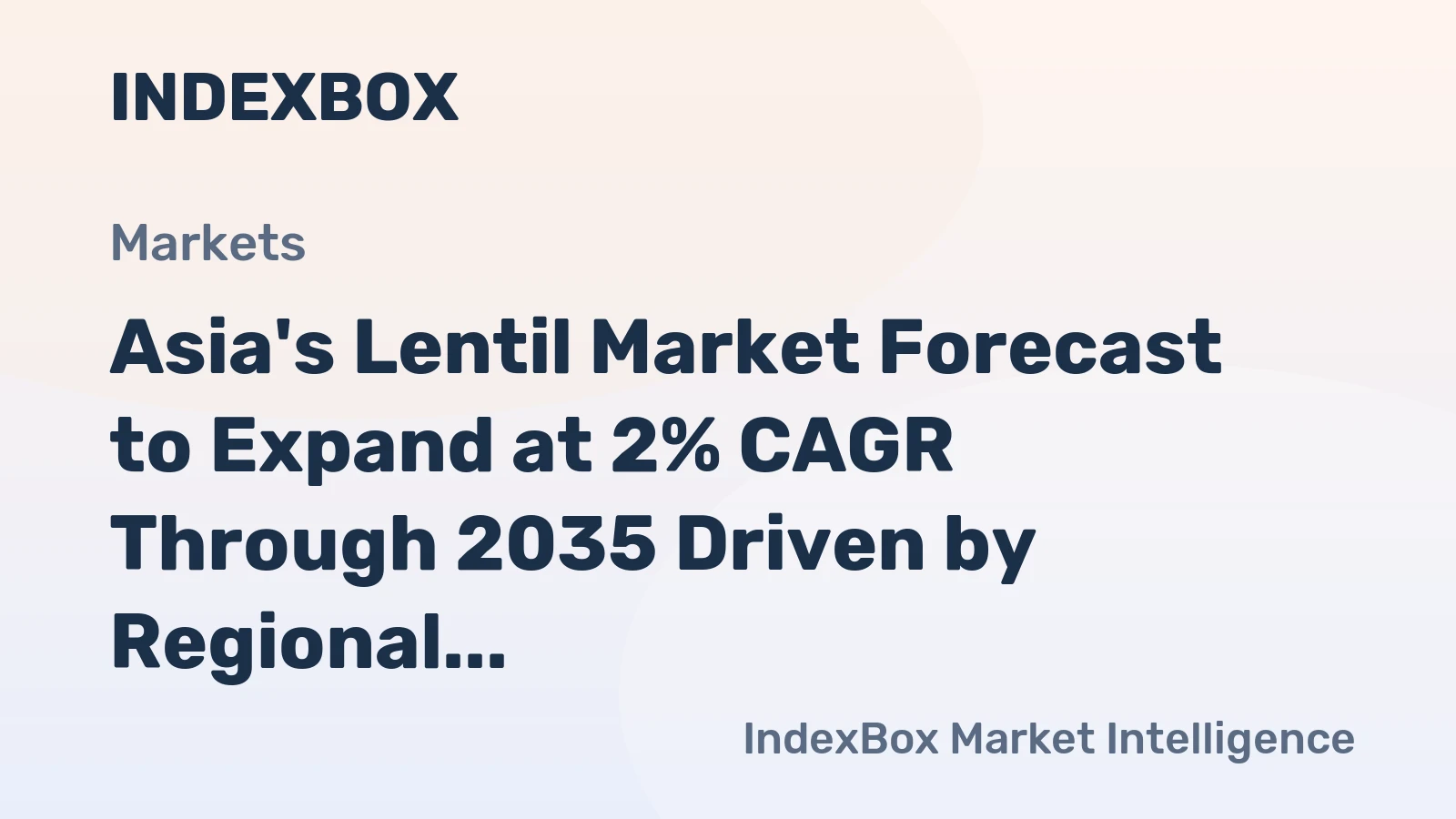 Asia's Lentil Market Forecast to Expand at 2% CAGR Through 2035 Driven by Regional Demand
