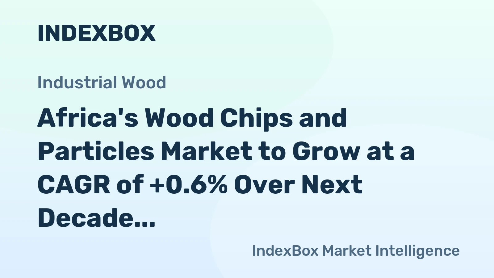 Africa's Wood Chips and Particles Market to Grow at a CAGR of +0.6% Over Next Decade