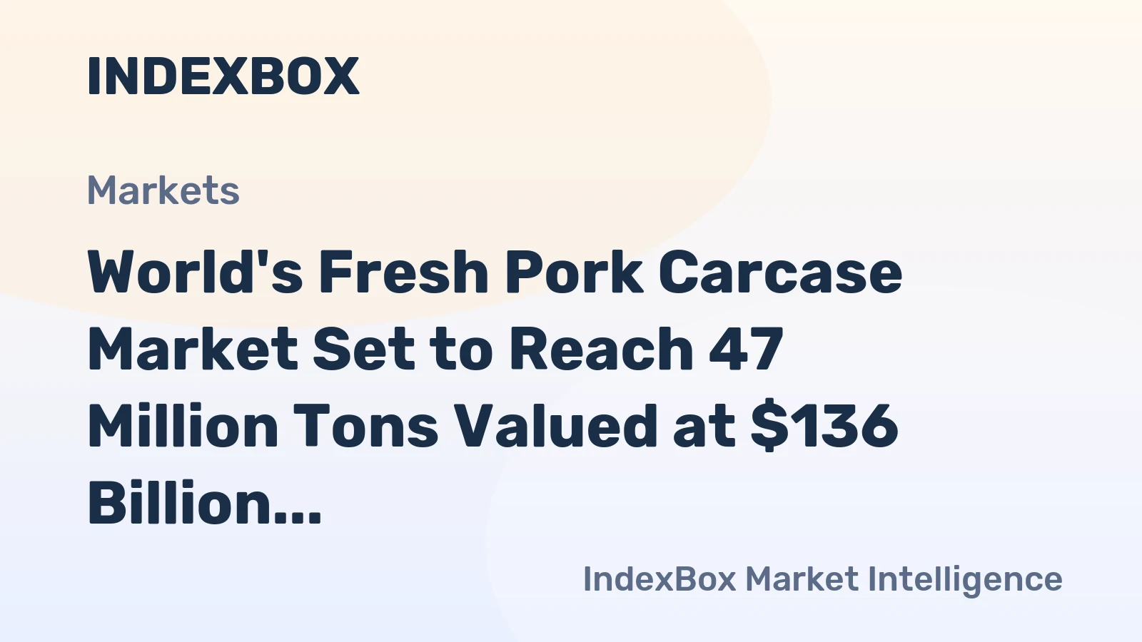World's Fresh Pork Carcase Market Set to Reach 47 Million Tons Valued at $136 Billion by 2035