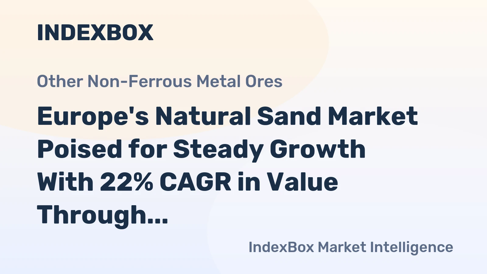 Europe's Natural Sand Market Poised for Steady Growth With 22% CAGR in Value Through 2035