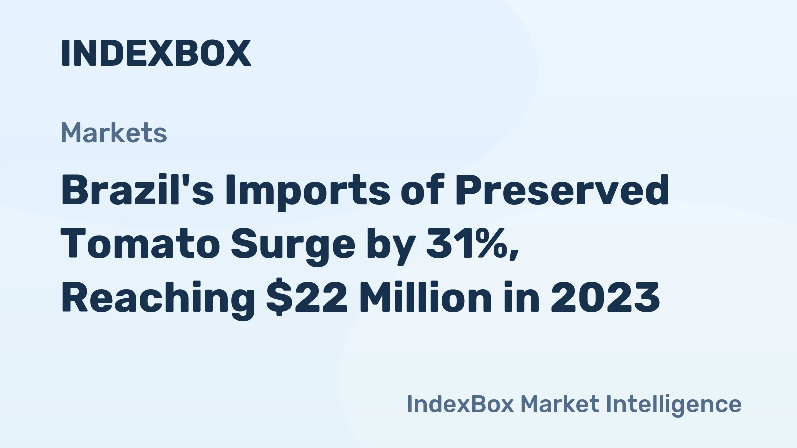 Brazil's Imports of Preserved Tomato Surge by 31%, Reaching $22 Million in 2023
