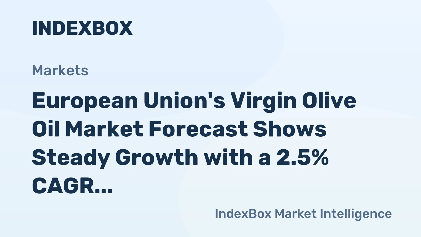 European Union's Virgin Olive Oil Market Forecast Shows Steady Growth with a 2.5% CAGR in Value