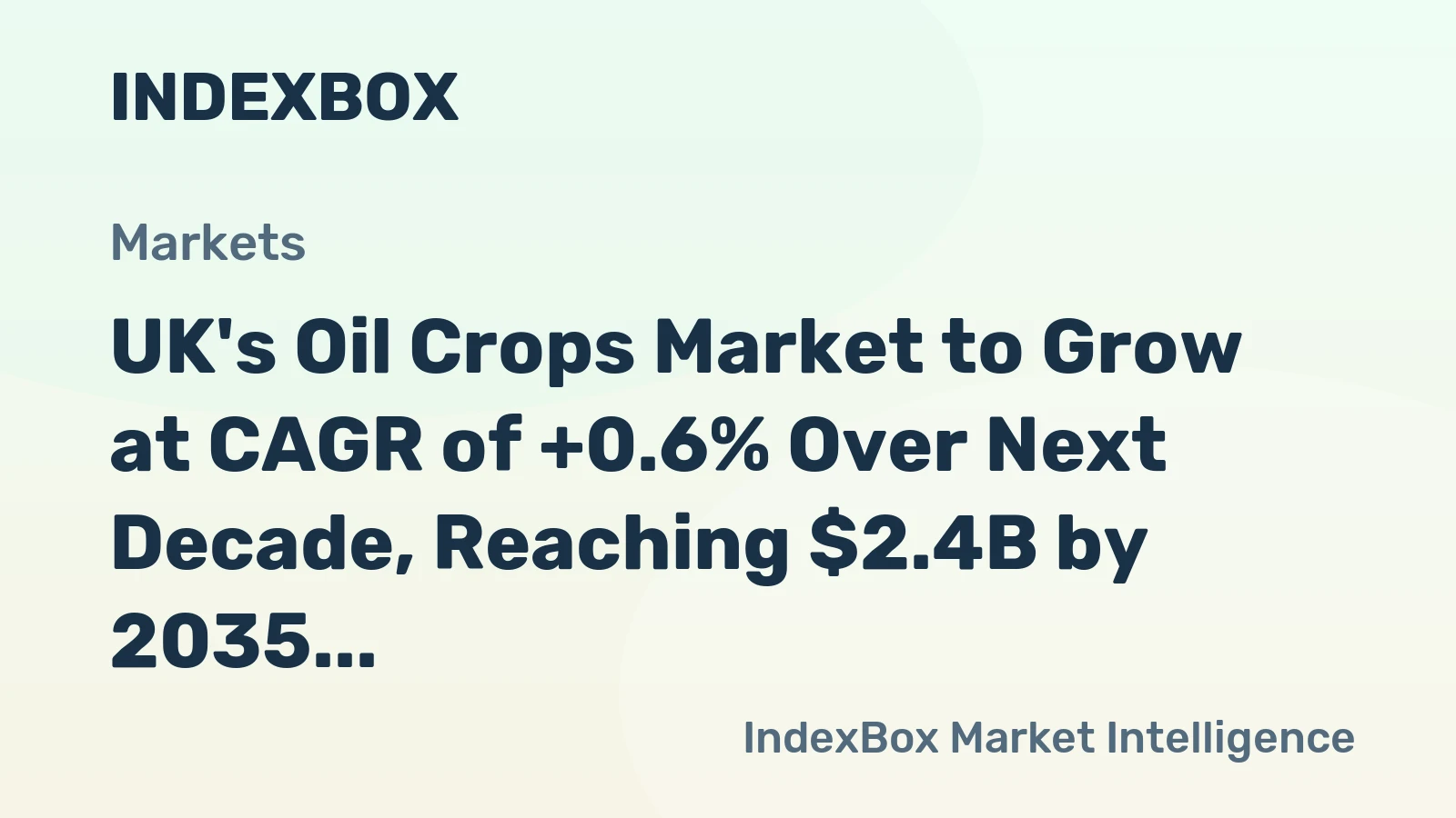 UK's Oil Crops Market to Grow at CAGR of +0.6% Over Next Decade, Reaching $2.4B by 2035